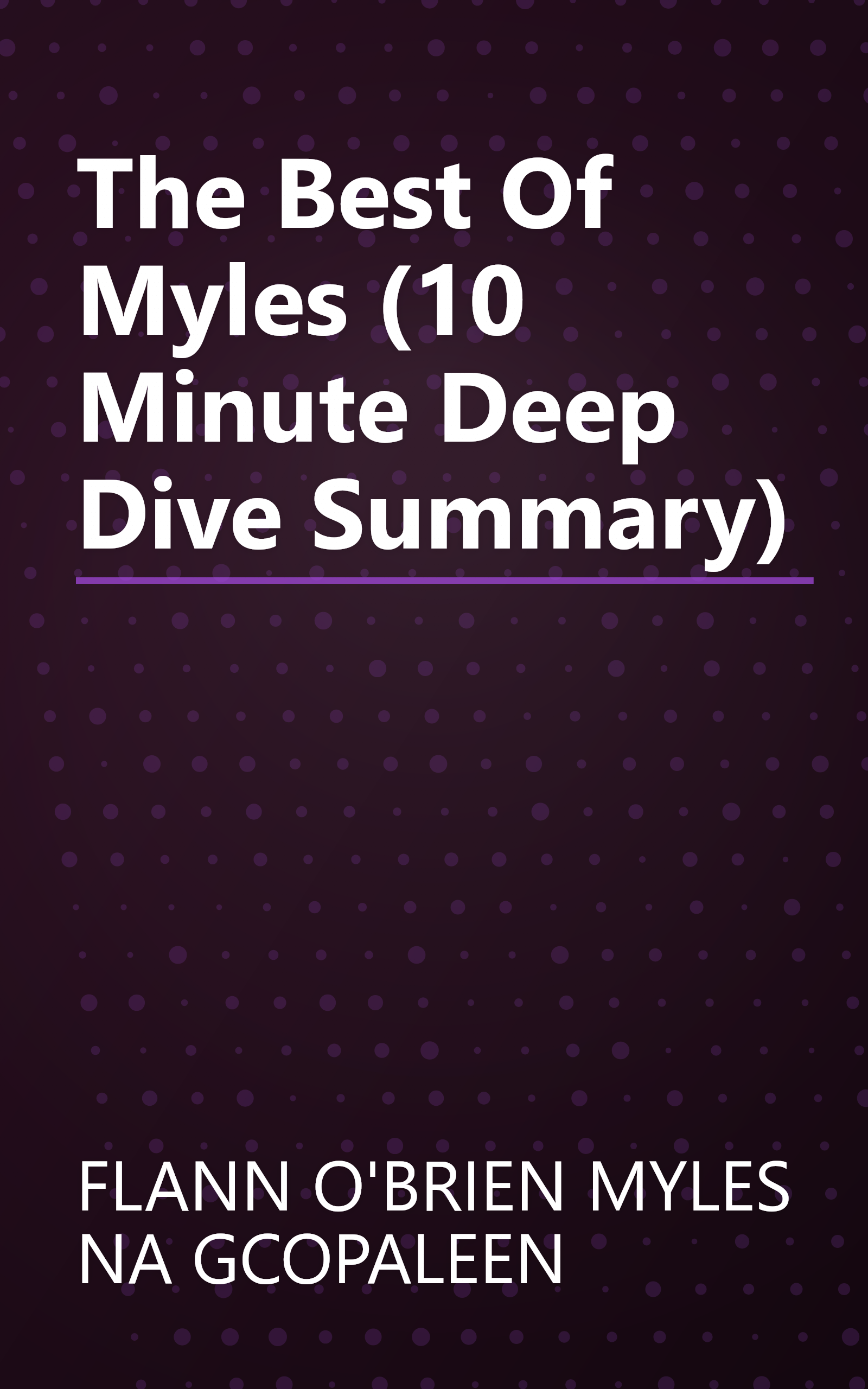 The Best Of Myles (10 Minute   Deep Dive Summary) book cover