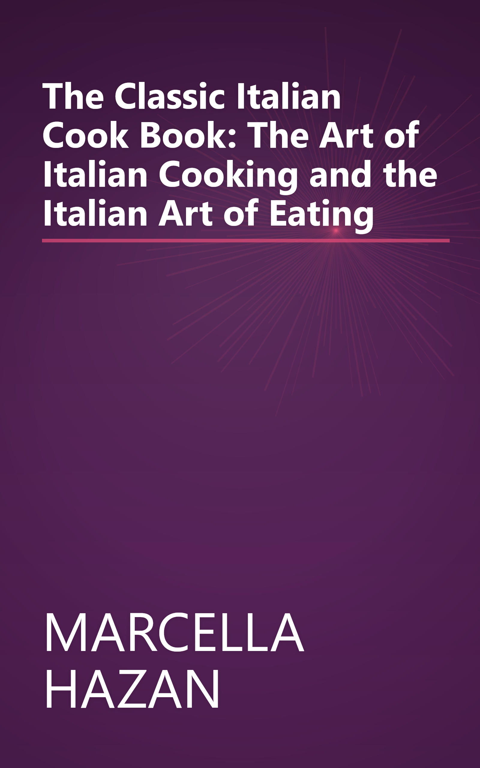 The Classic Italian Cook Book: The Art of Italian Cooking and the Italian Art of Eating book cover