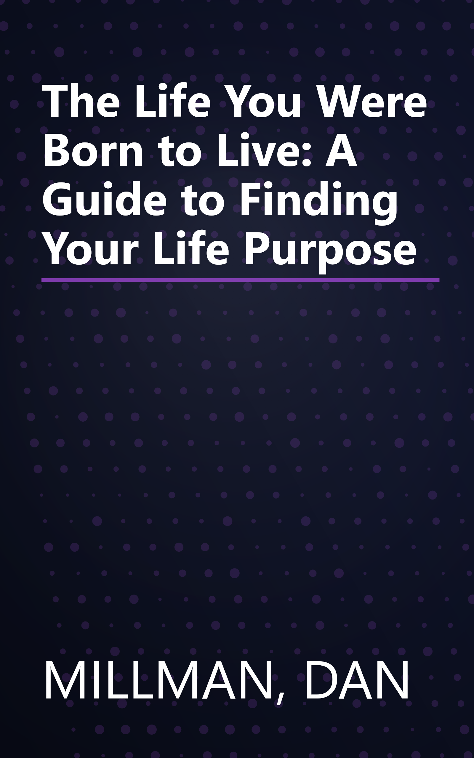 The Life You Were Born to Live: A Guide to Finding Your Life Purpose book cover