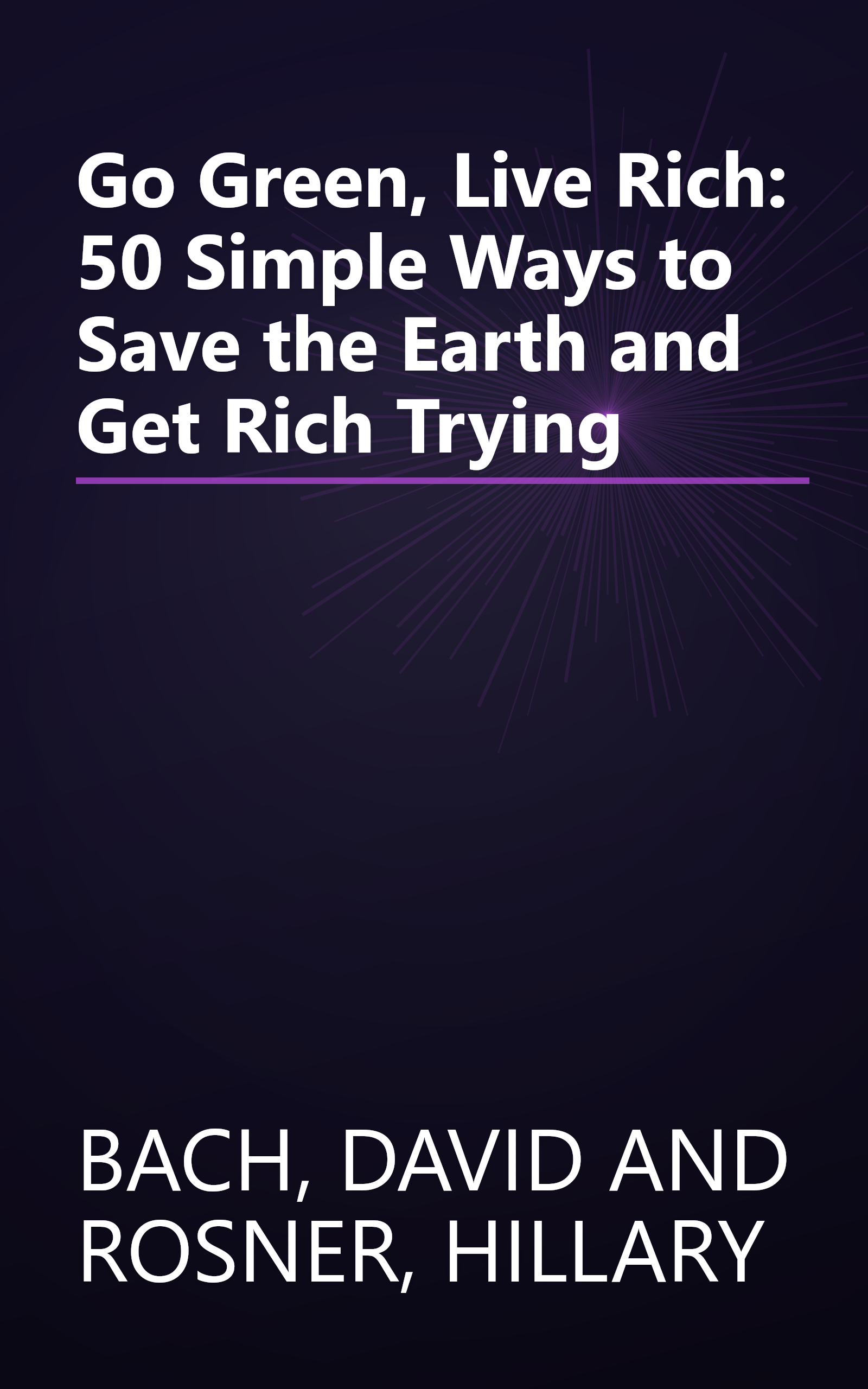 Go Green, Live Rich: 50 Simple Ways to Save the Earth and Get Rich Trying book cover