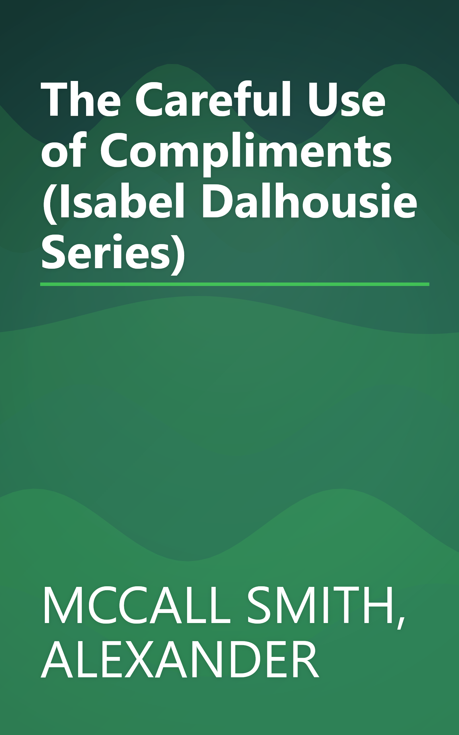 The Careful Use of Compliments (Isabel Dalhousie Series) book cover