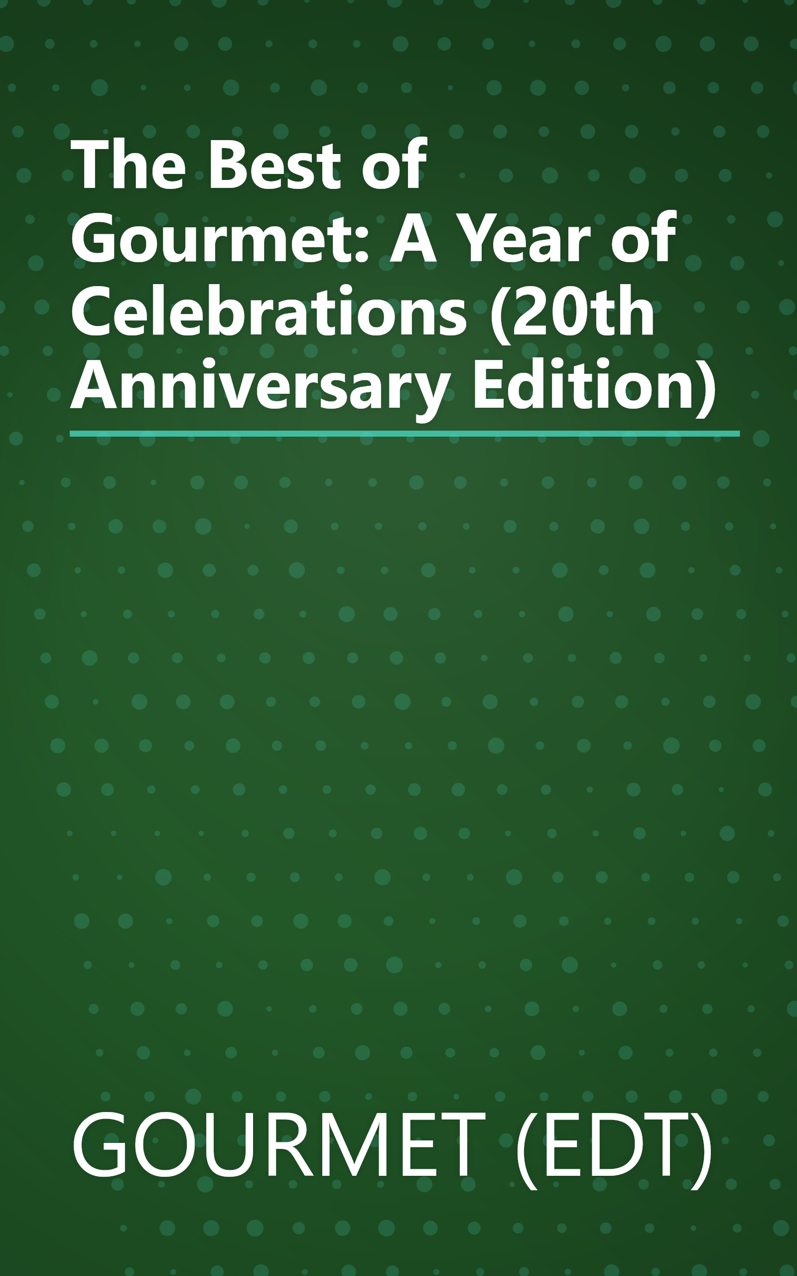 The Best of Gourmet: A Year of Celebrations (20th Anniversary Edition) book cover