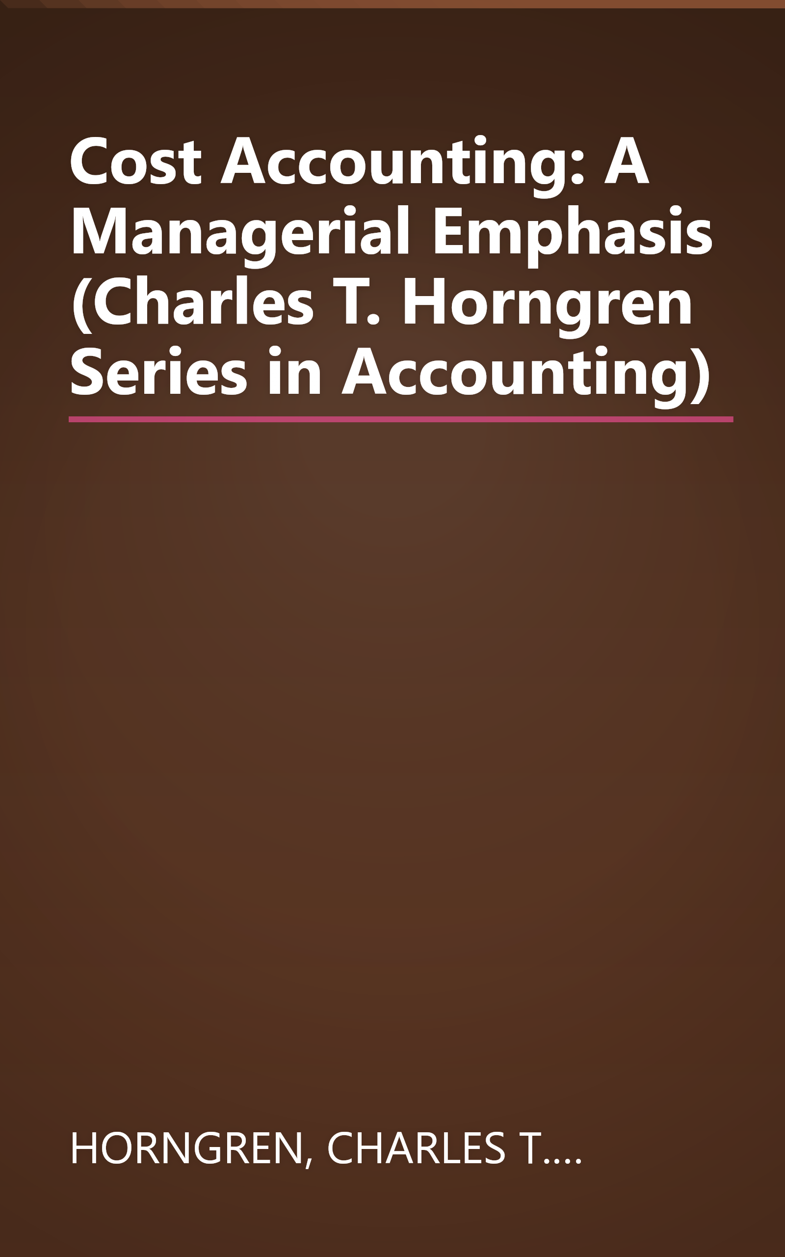 Cost Accounting: A Managerial Emphasis (Charles T. Horngren Series in Accounting) book cover