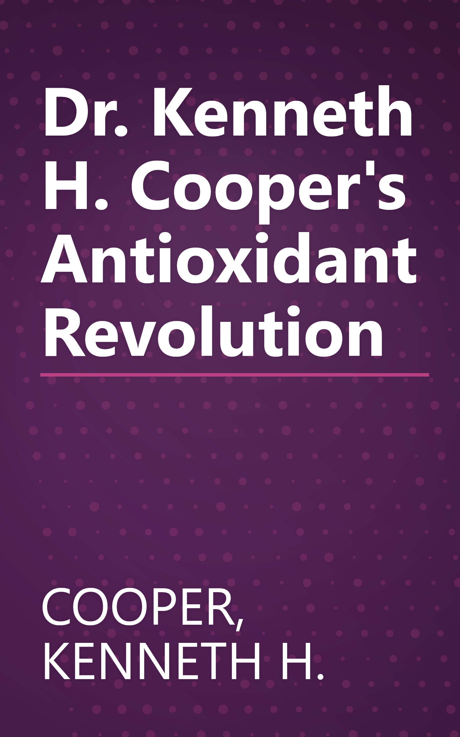 Dr. Kenneth H. Cooper's Antioxidant Revolution book cover