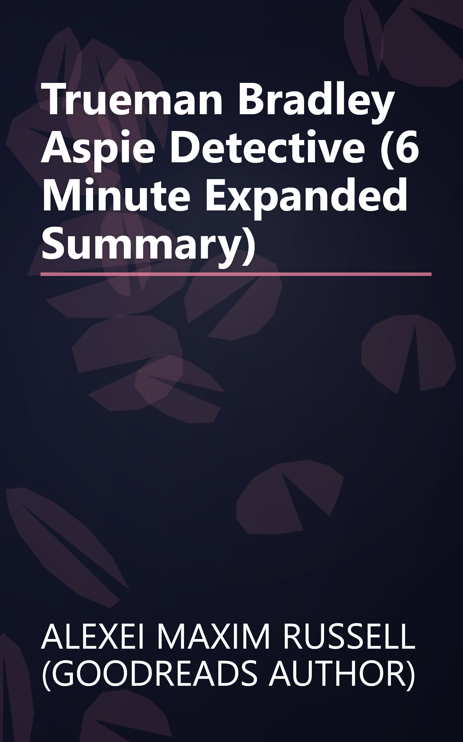 Trueman Bradley   Aspie Detective (6 Minute   Expanded Summary) book cover