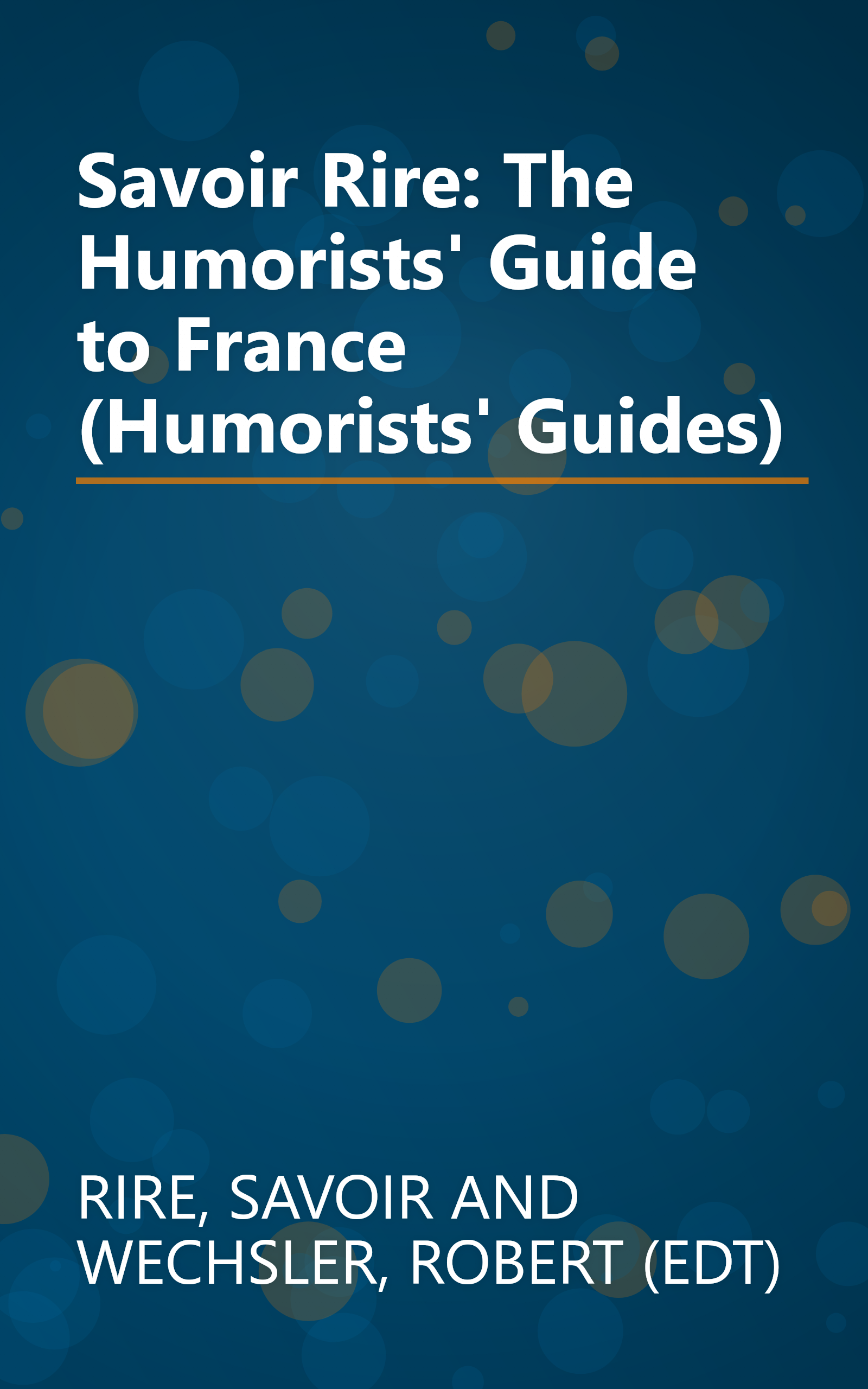 Savoir Rire: The Humorists' Guide to France (Humorists' Guides) book cover