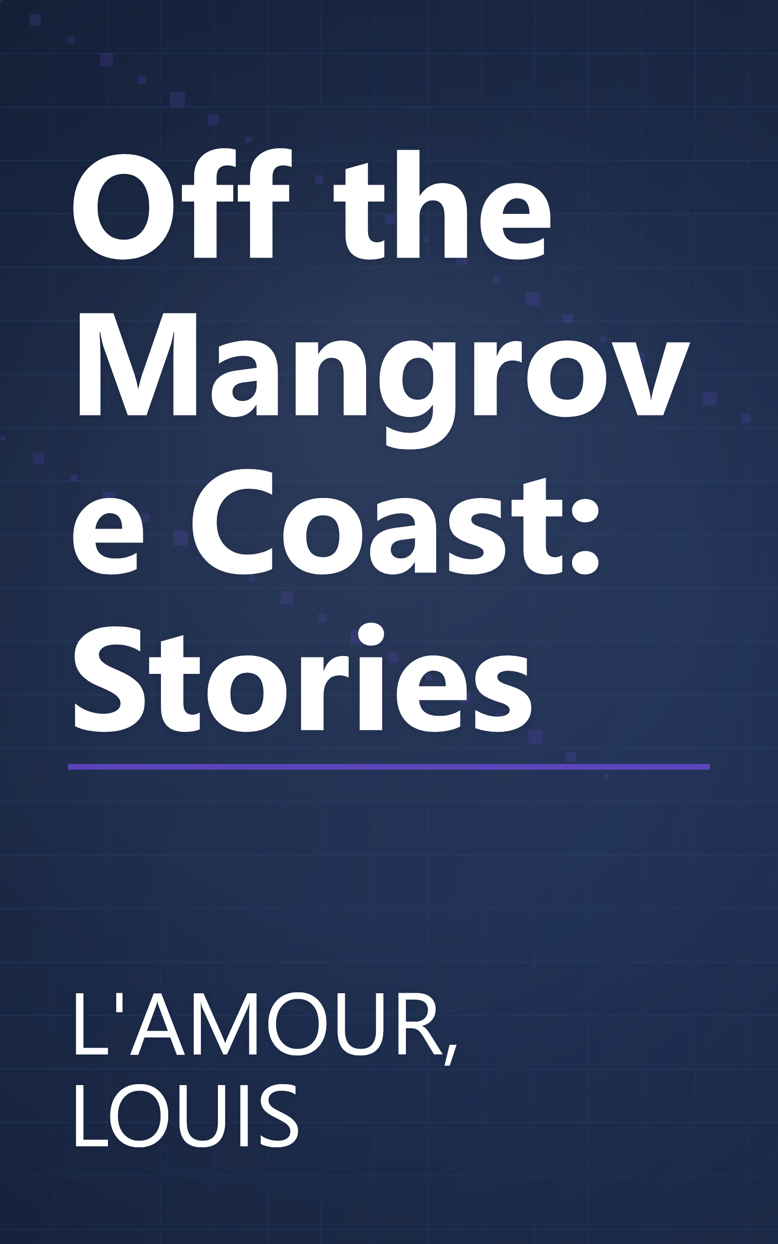Off the Mangrove Coast: Stories book cover
