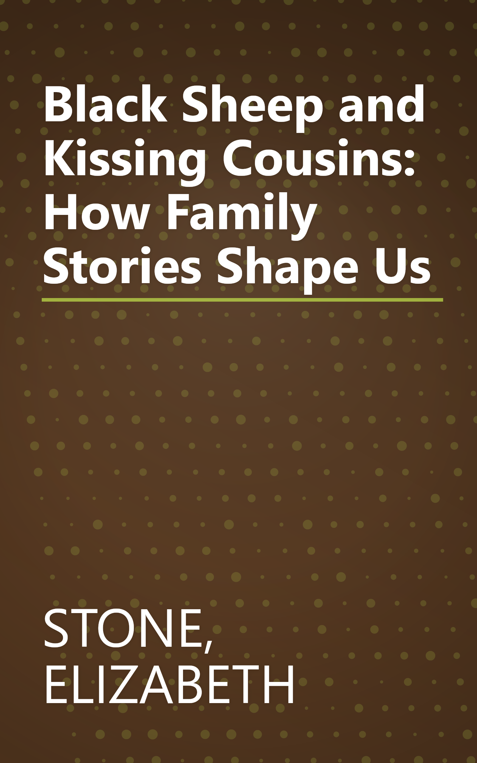 Black Sheep and Kissing Cousins: How Family Stories Shape Us book cover