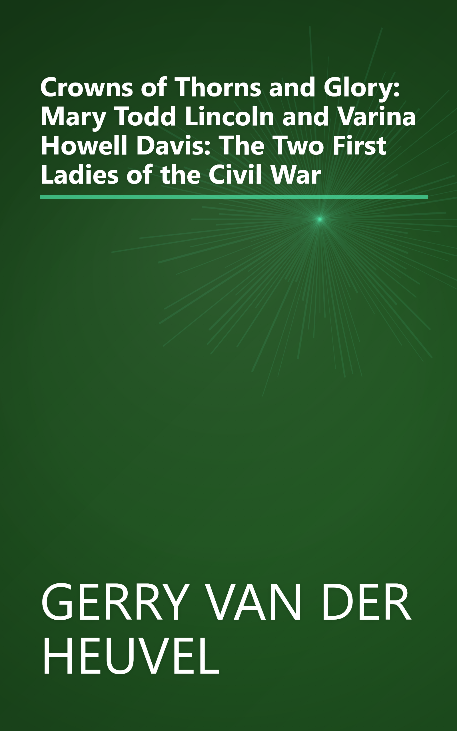 Crowns of Thorns and Glory: Mary Todd Lincoln and Varina Howell Davis: The Two First Ladies of the Civil War book cover