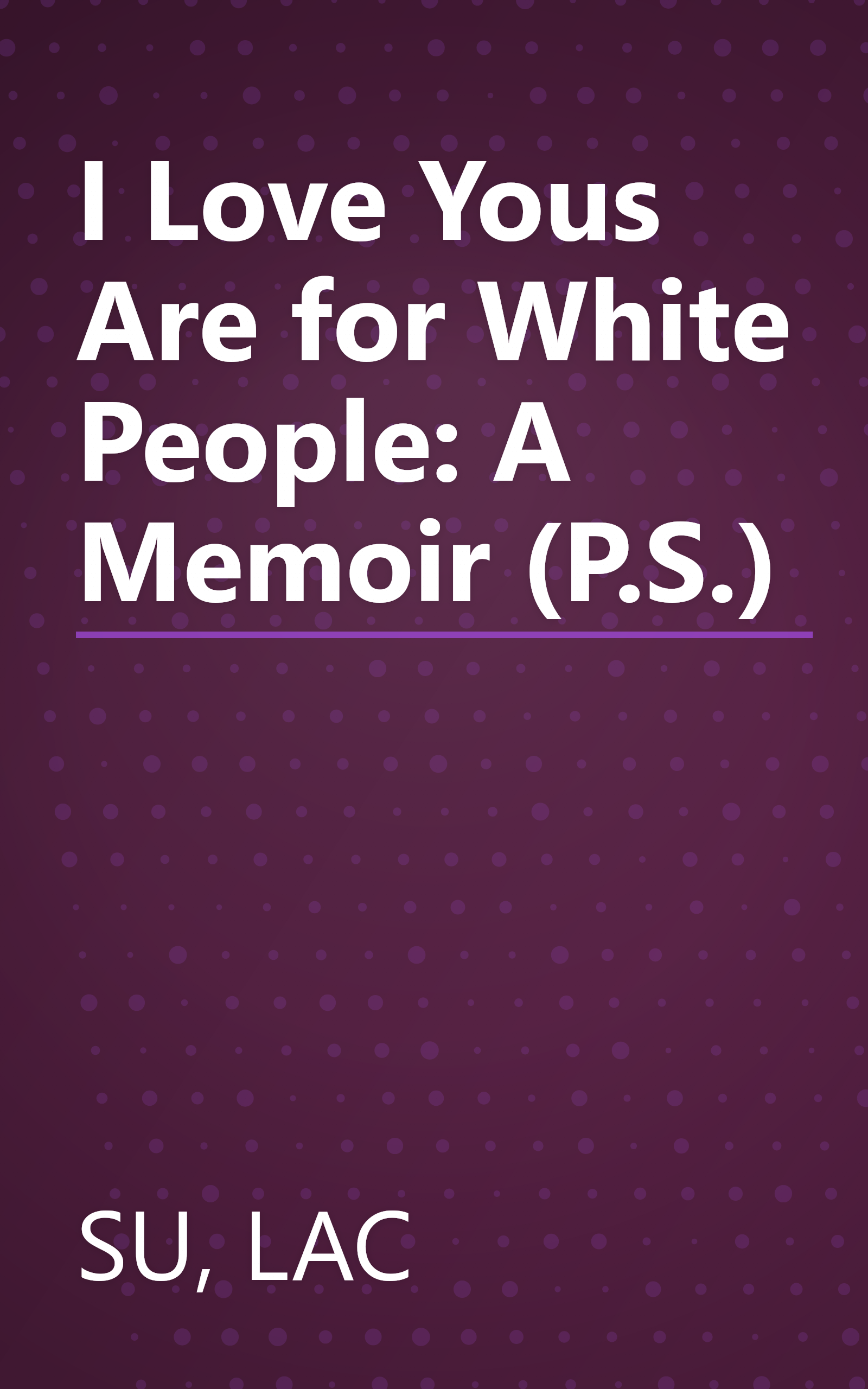 I Love Yous Are for White People: A Memoir (P.S.) book cover