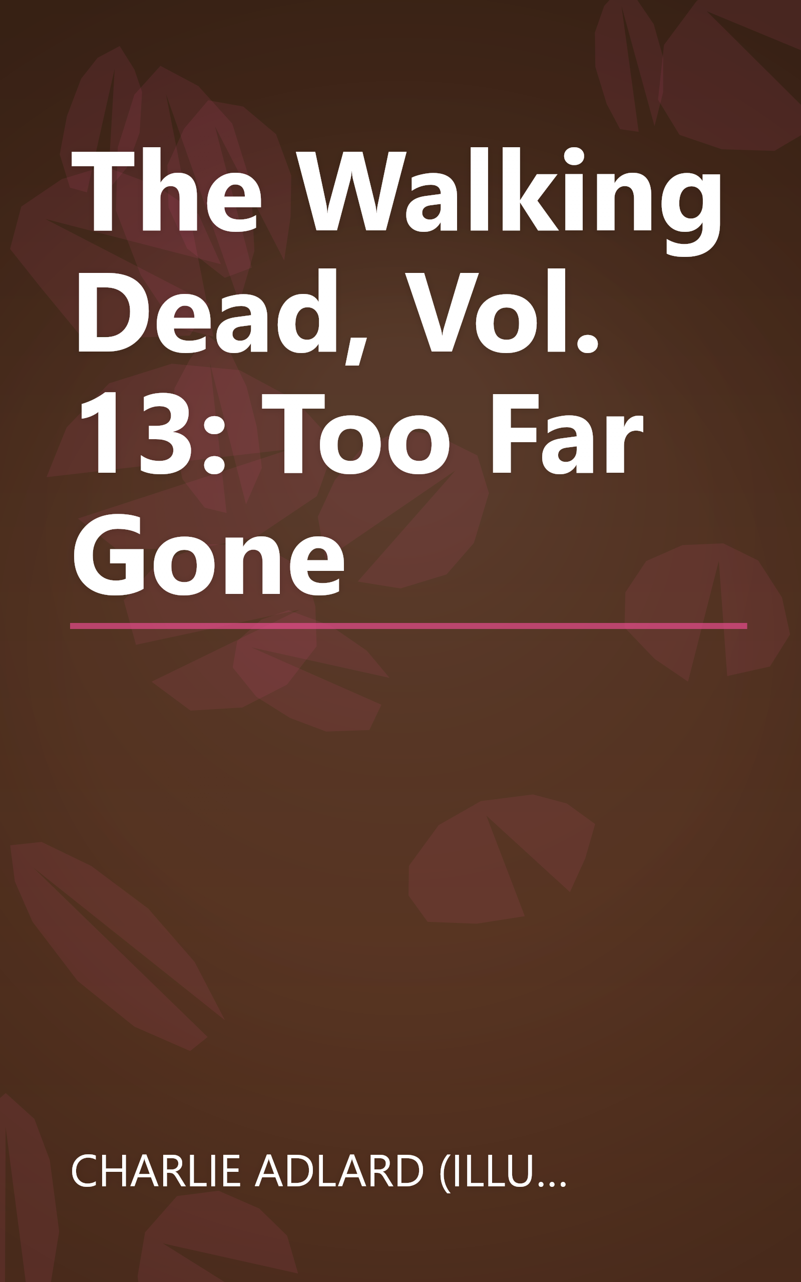 The Walking Dead, Vol. 13: Too Far Gone book cover