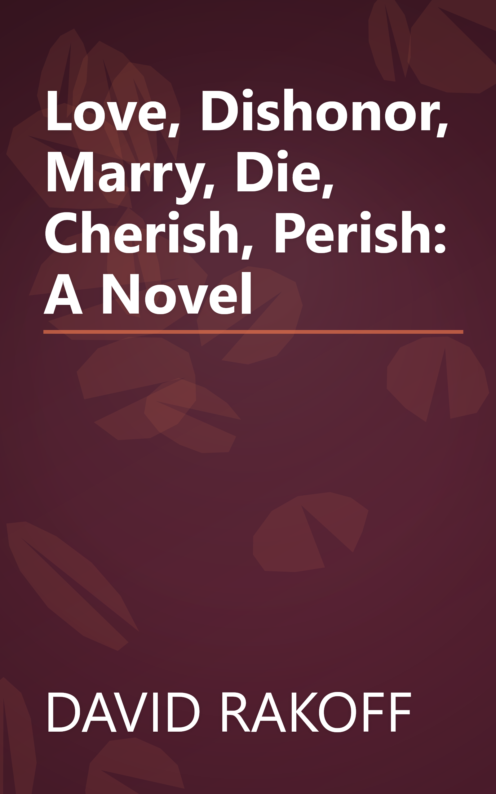 Love, Dishonor, Marry, Die, Cherish, Perish: A Novel book cover