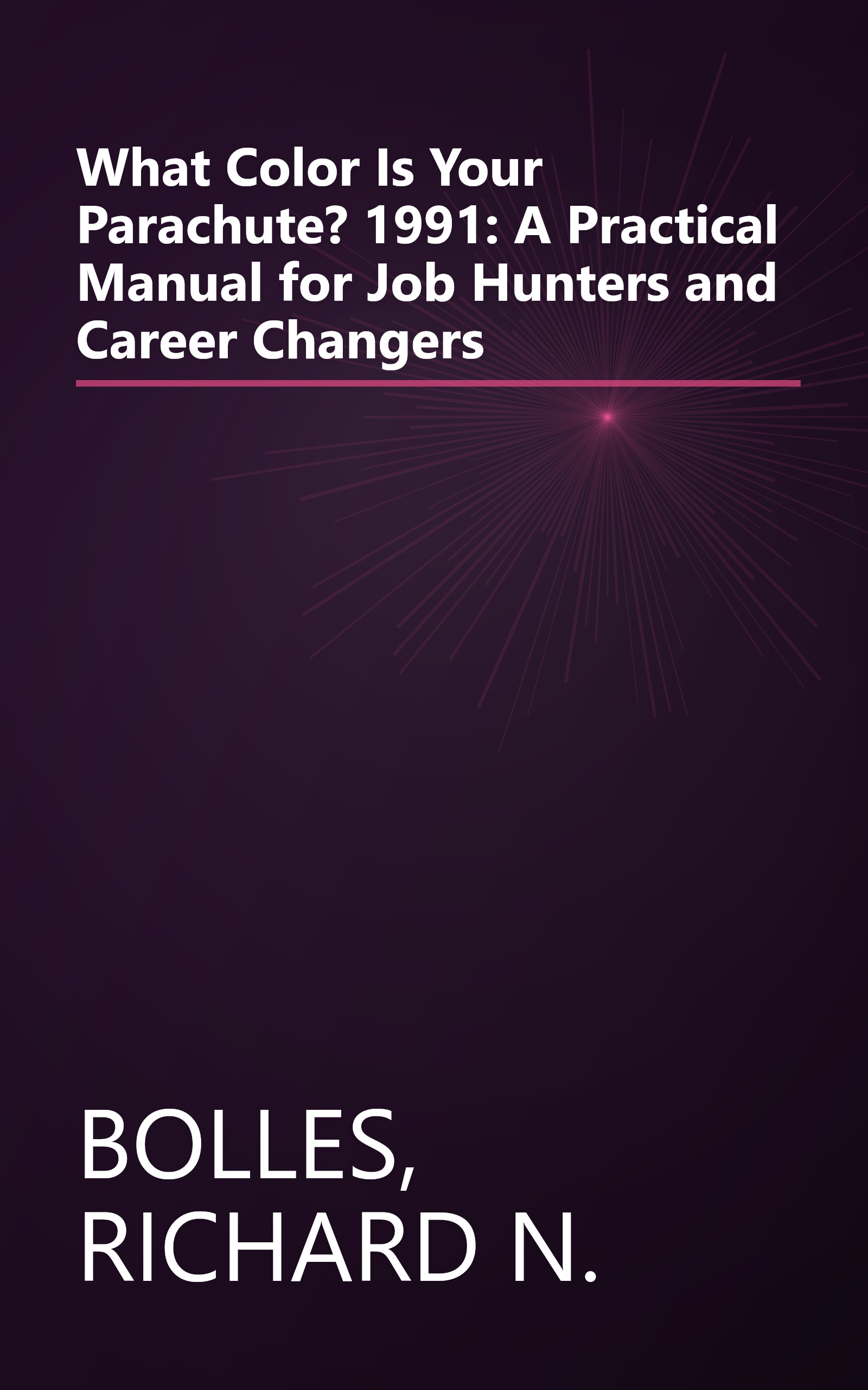 What Color Is Your Parachute? 1991: A Practical Manual for Job Hunters and Career Changers book cover