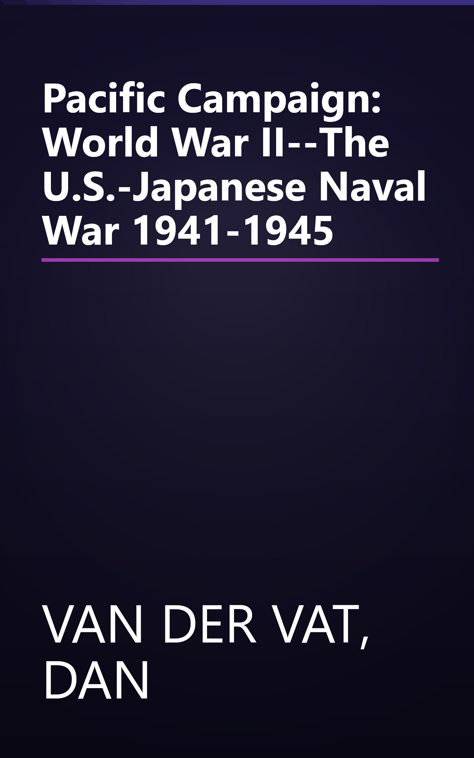 Pacific Campaign: World War II--The U.S.-Japanese Naval War 1941-1945 book cover