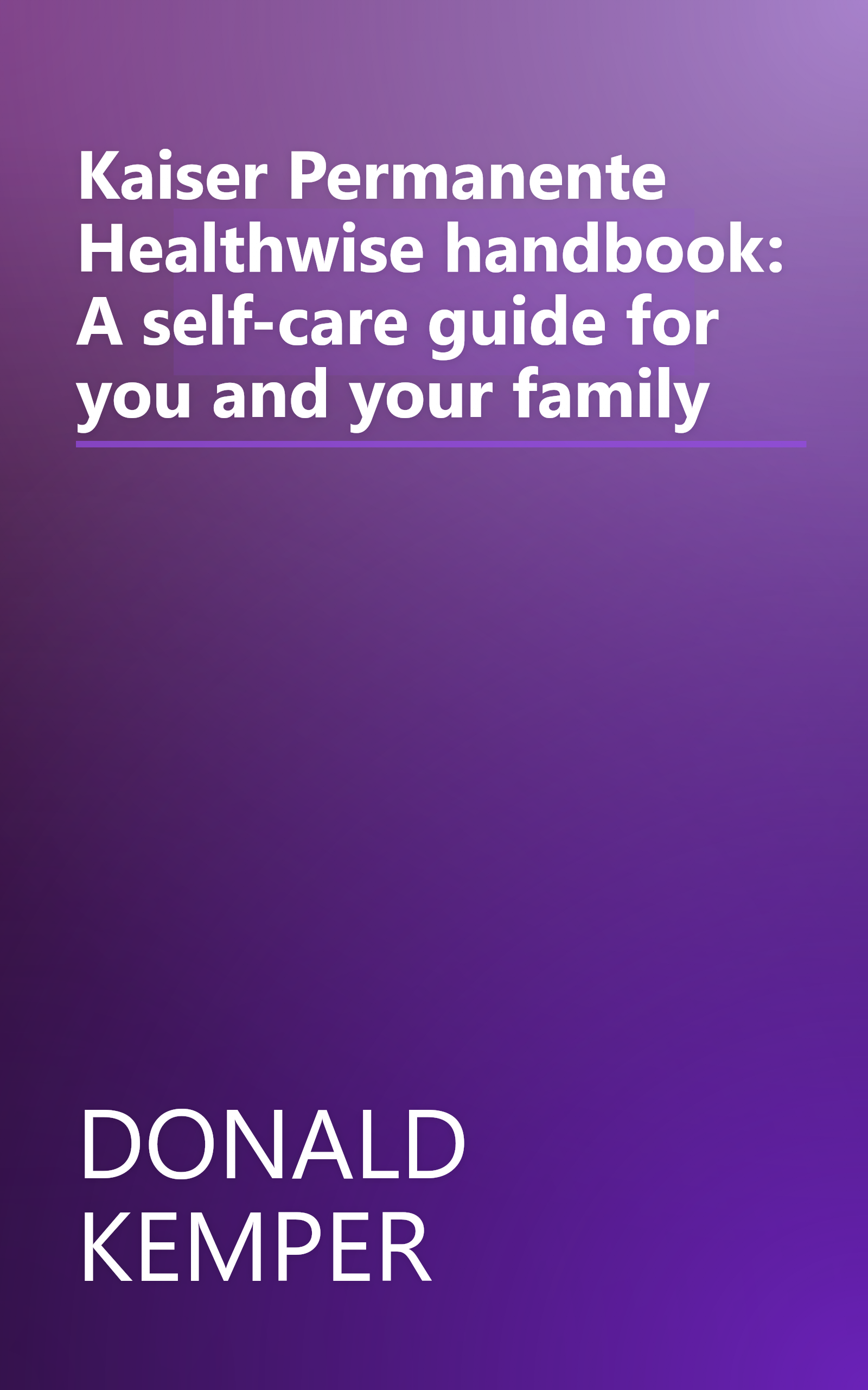Kaiser Permanente Healthwise handbook: A self-care guide for you and your family book cover