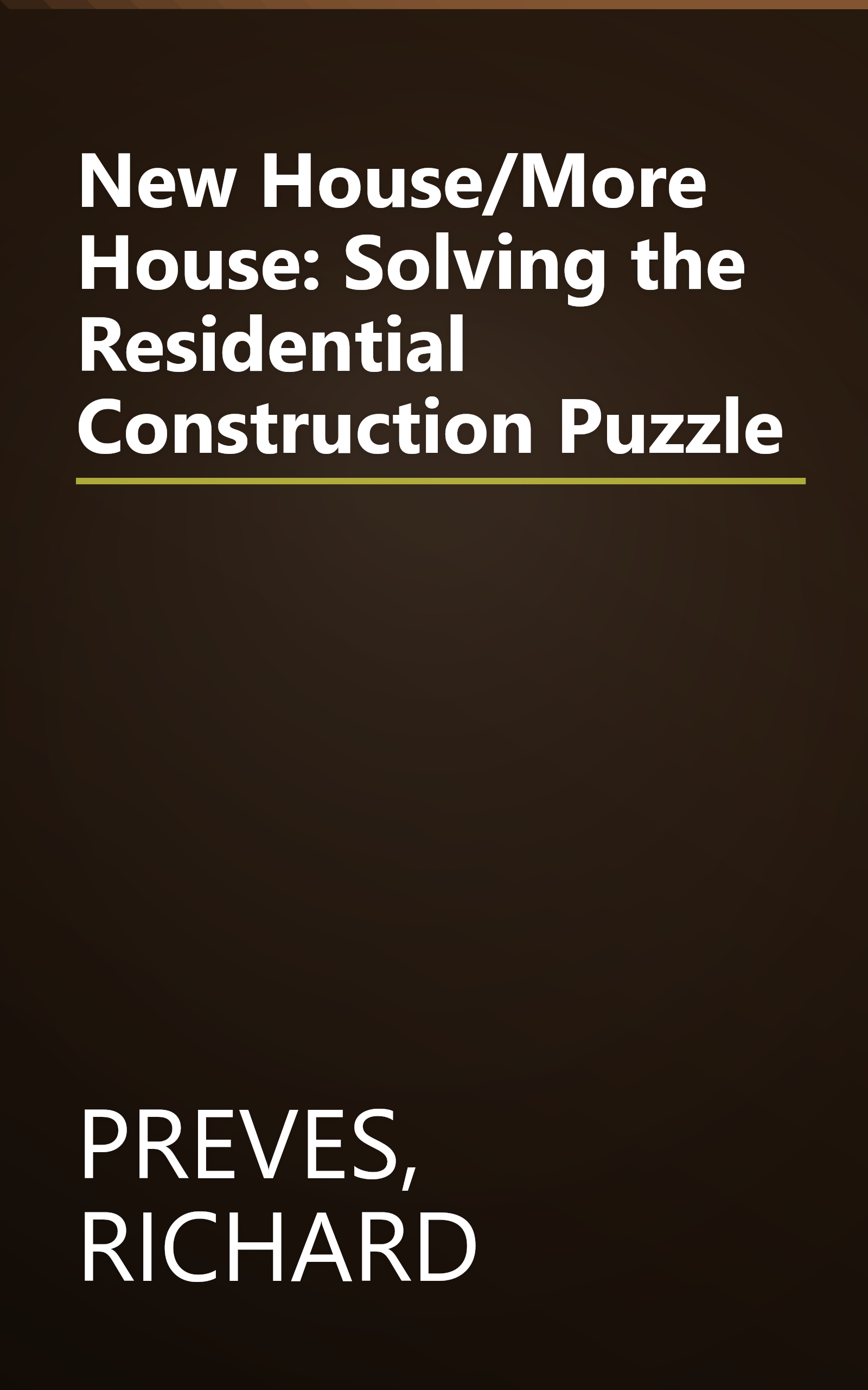 New House/More House: Solving the Residential Construction Puzzle book cover