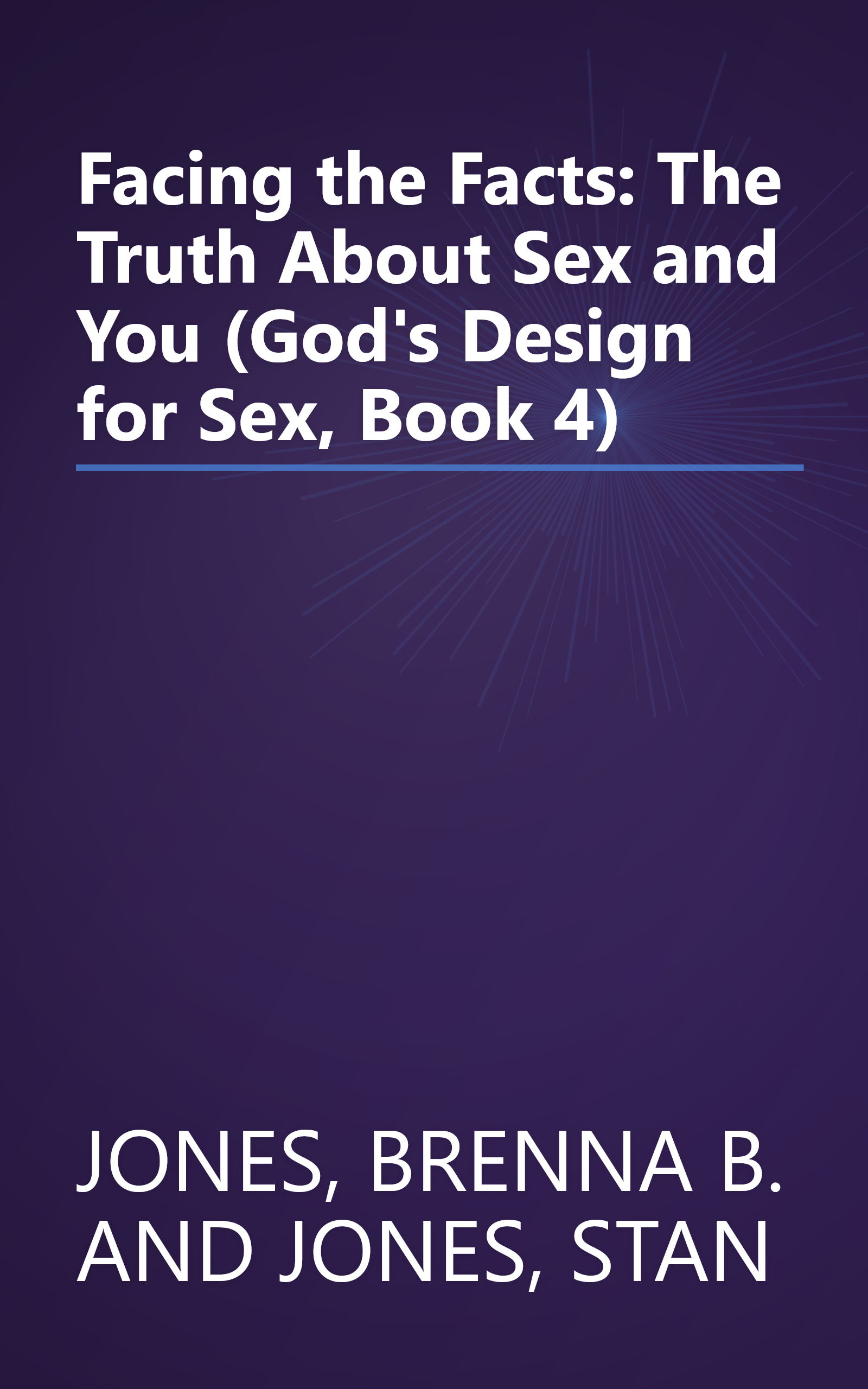 Facing the Facts: The Truth About Sex and You (God's Design for Sex, Book 4) book cover
