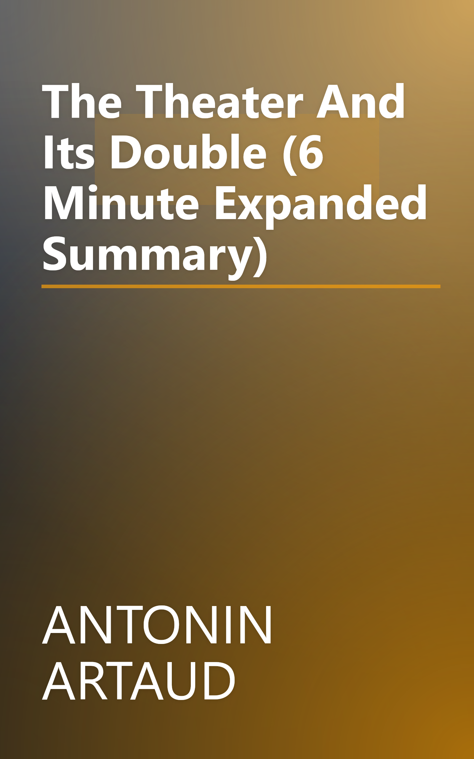 The Theater And Its Double (6 Minute   Expanded Summary) book cover