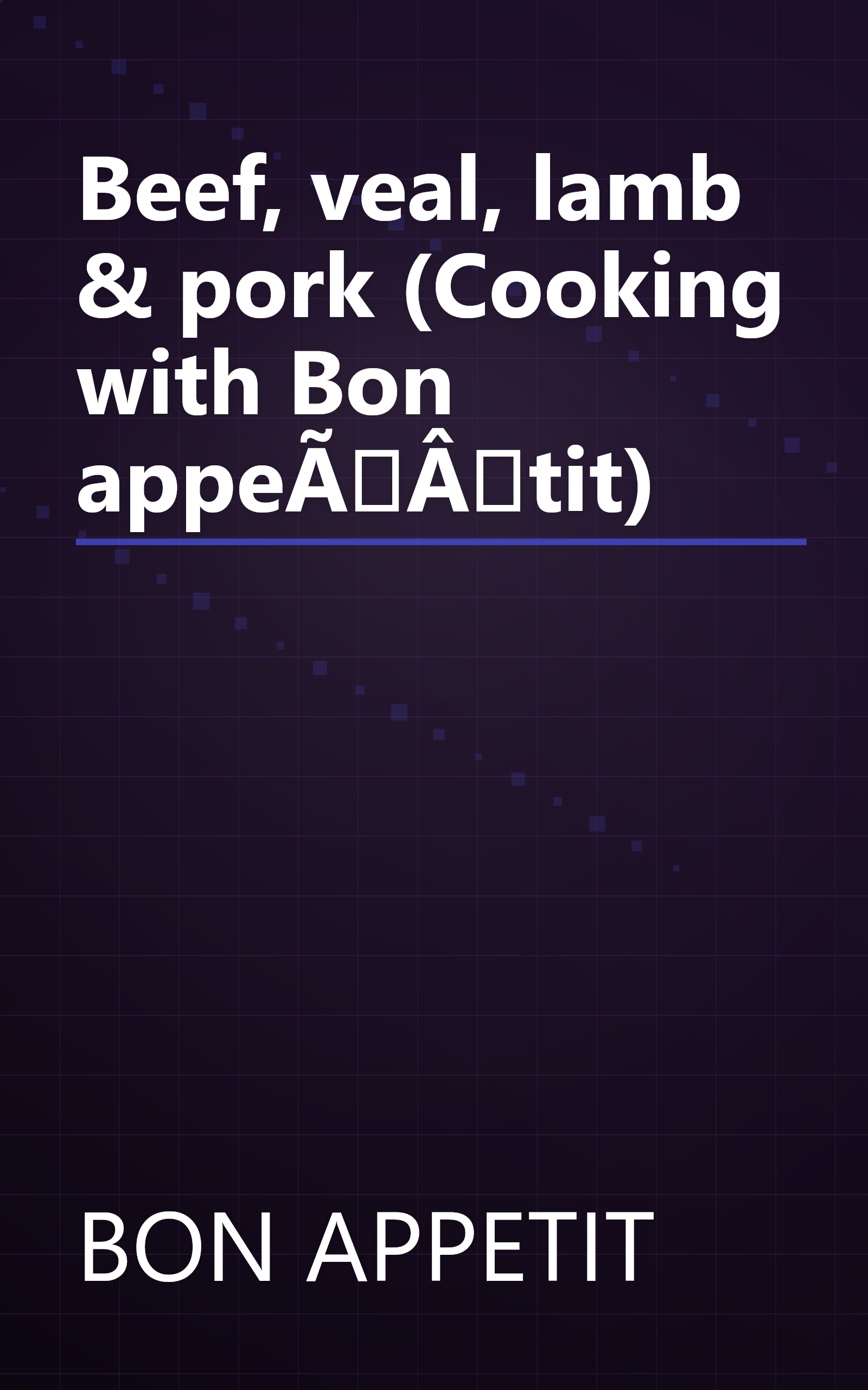 Beef, veal, lamb & pork (Cooking with Bon appeÃÂtit) book cover