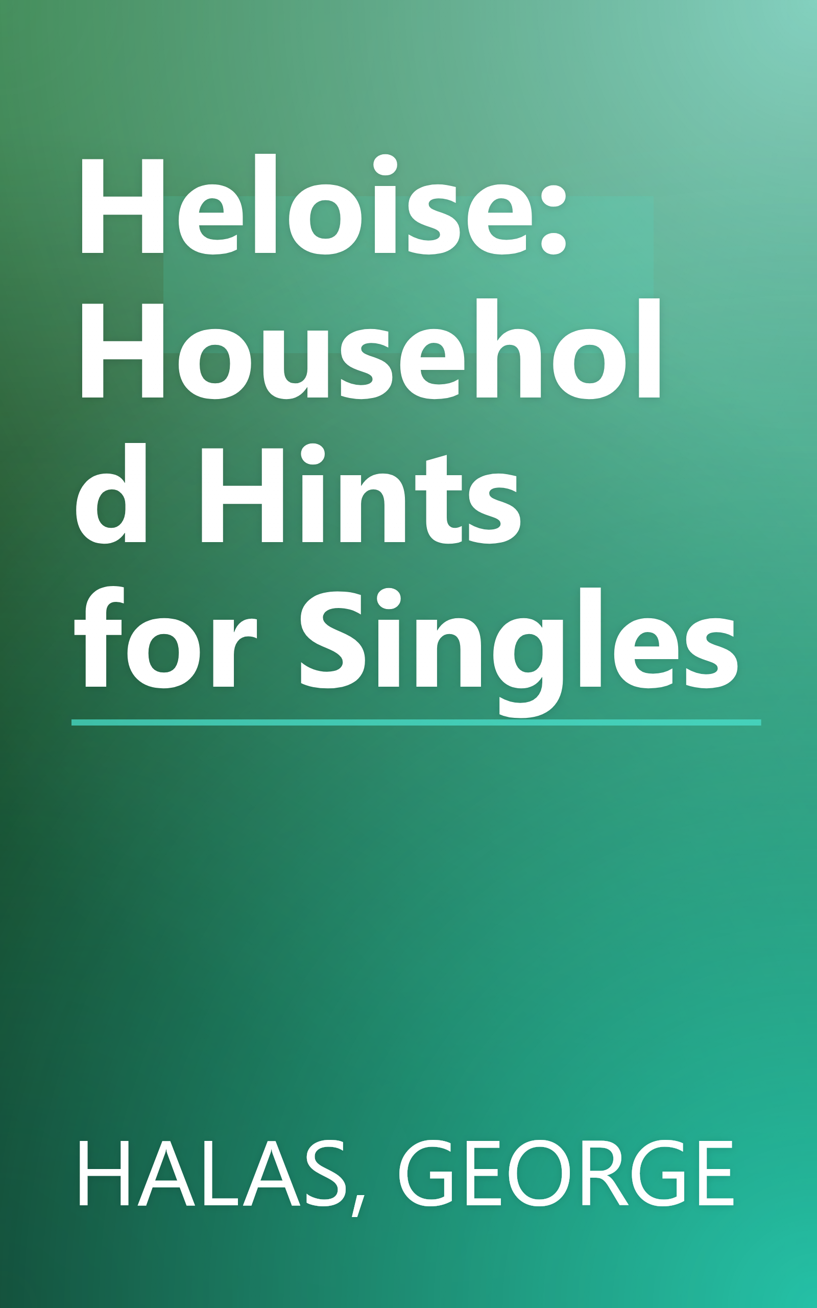Heloise: Household Hints for Singles book cover