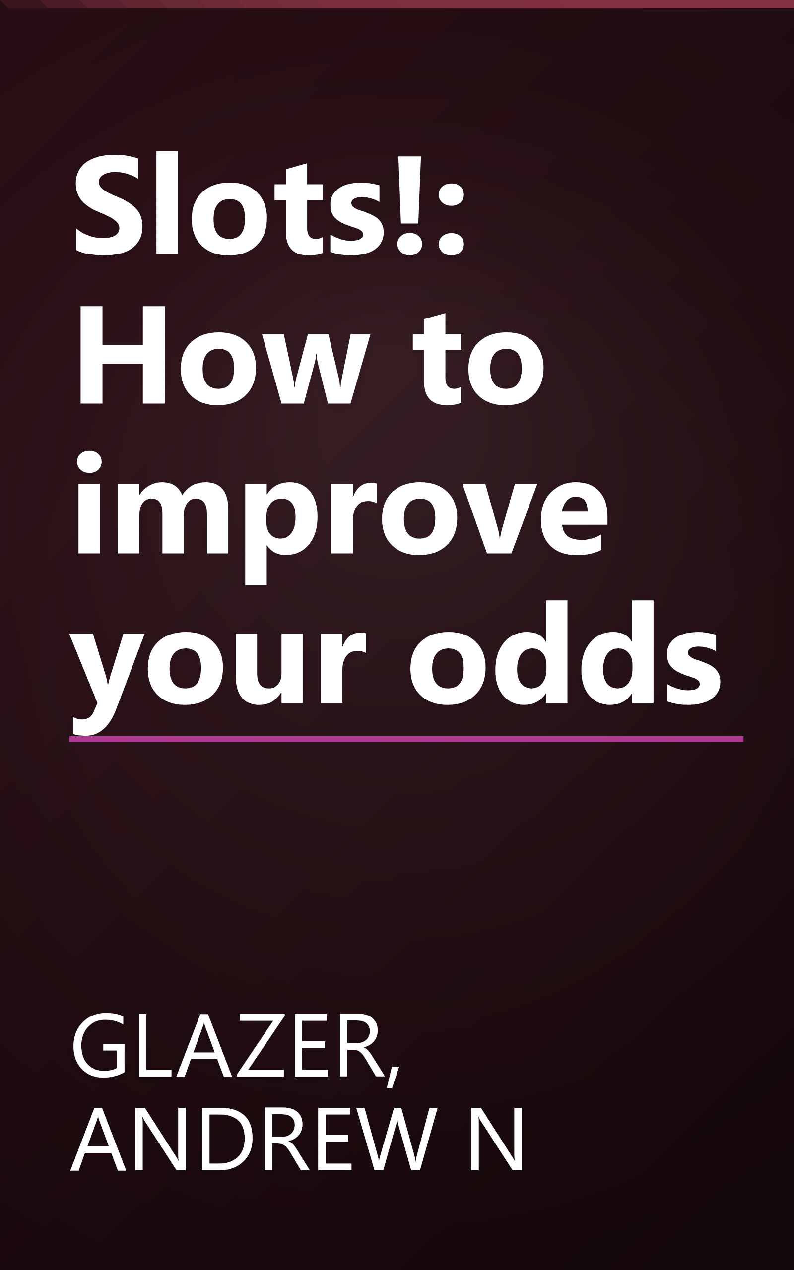 Slots!: How to improve your odds book cover
