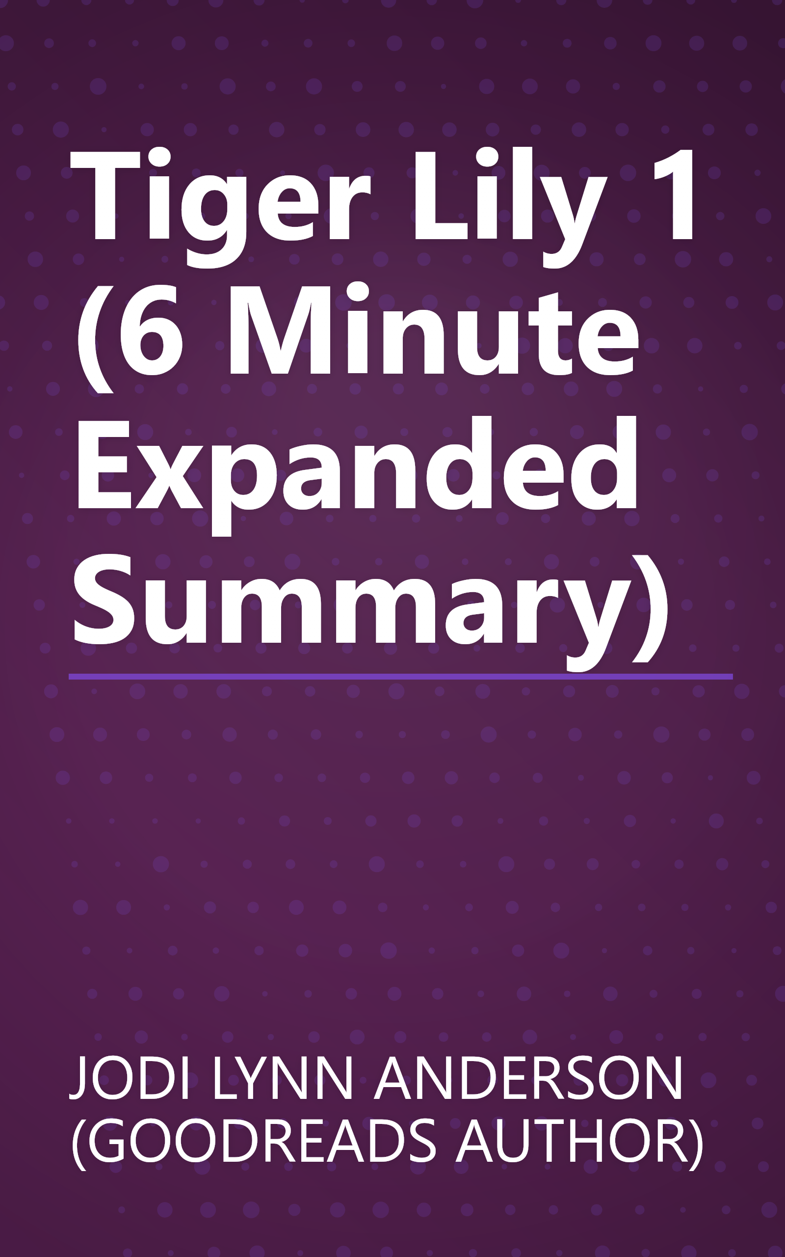 Tiger Lily 1 (6 Minute   Expanded Summary) book cover