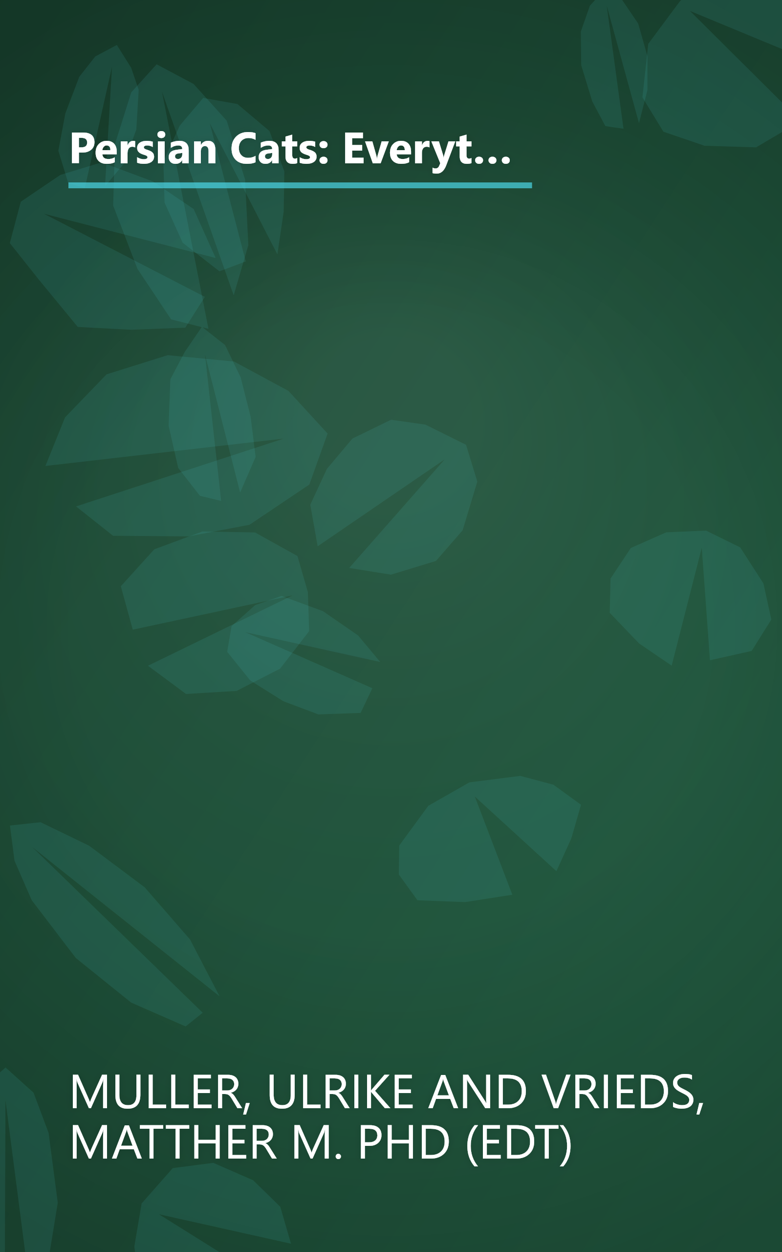 Persian Cats: Everything About Purchase, Care, Nutrition, Disease, and Behavior (Special Chapter : Understanding Persian Cats) book cover