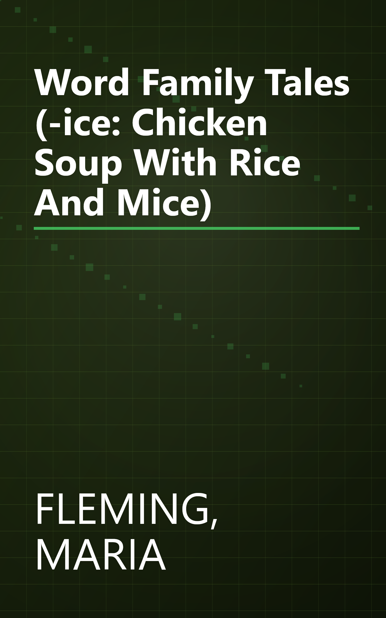 Word Family Tales (-ice: Chicken Soup With Rice And Mice) book cover