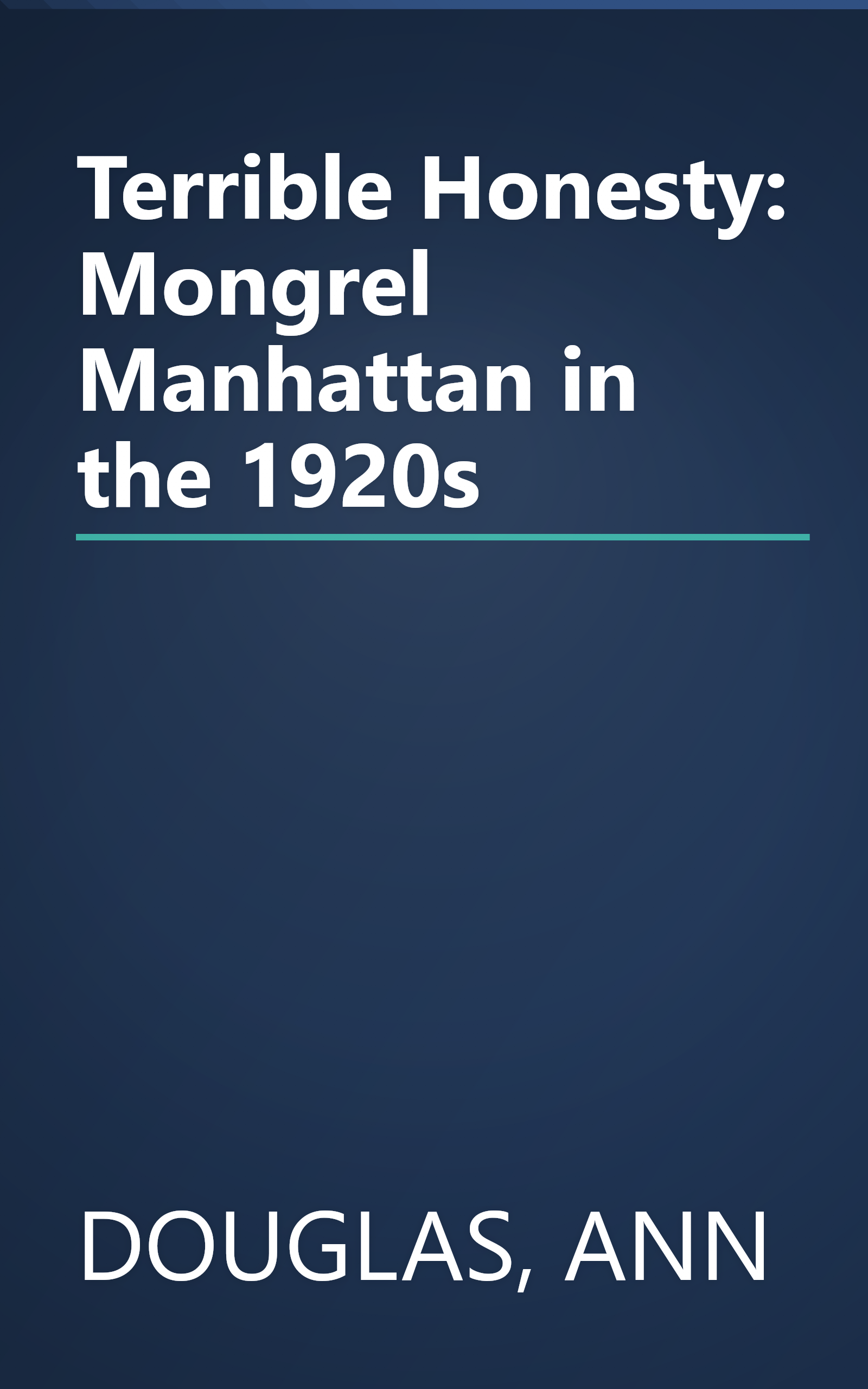 Terrible Honesty: Mongrel Manhattan in the 1920s book cover