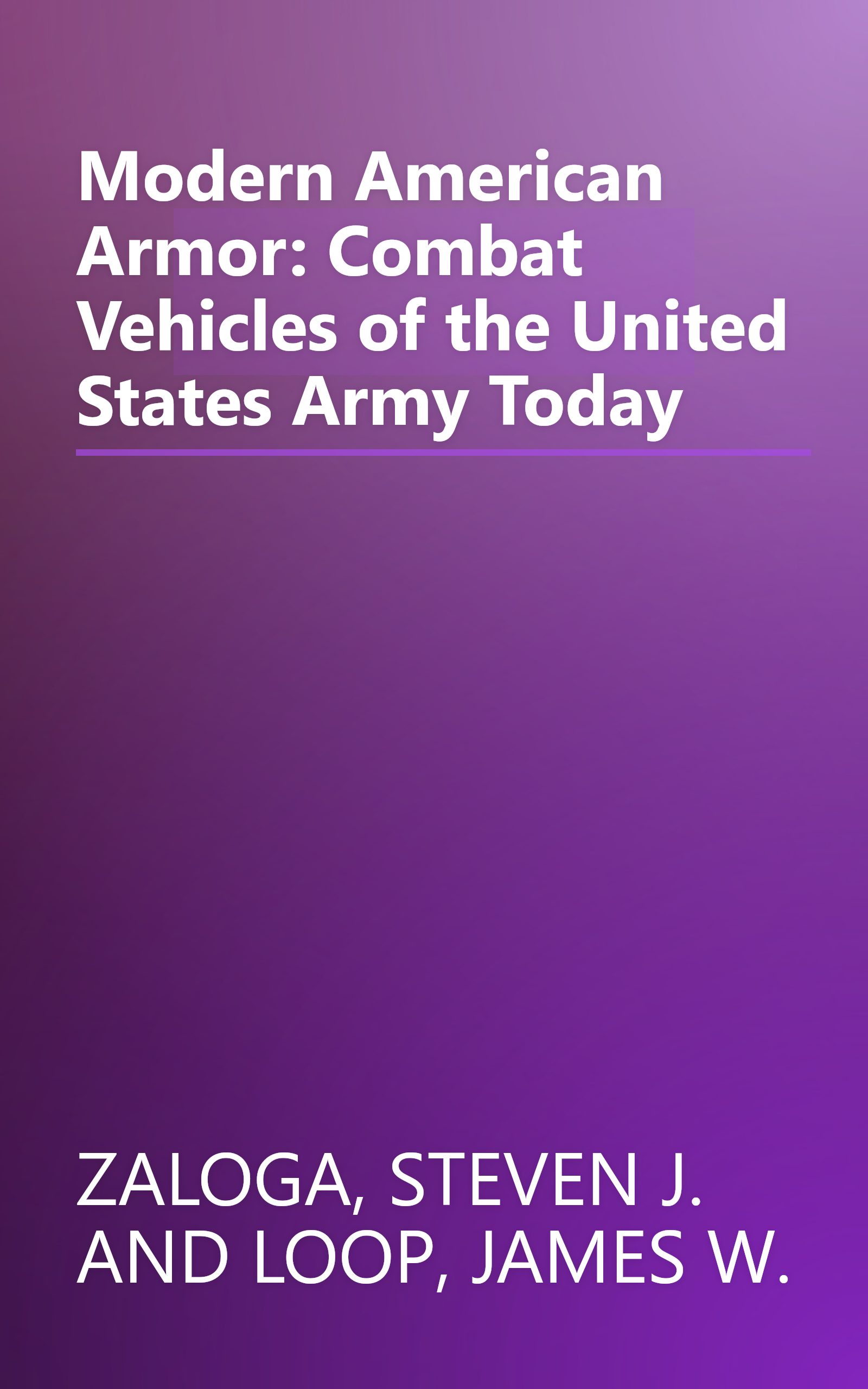 Modern American Armor: Combat Vehicles of the United States Army Today book cover
