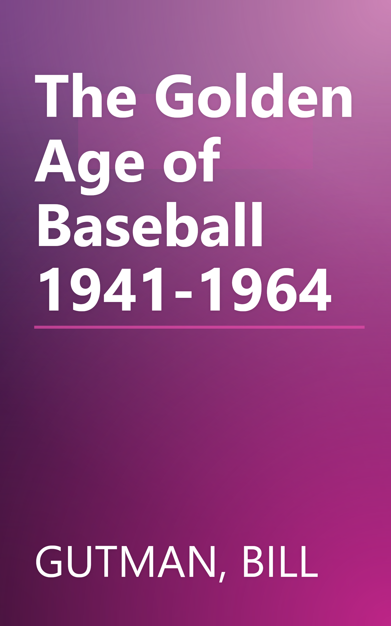 The Golden Age of Baseball 1941-1964 book cover