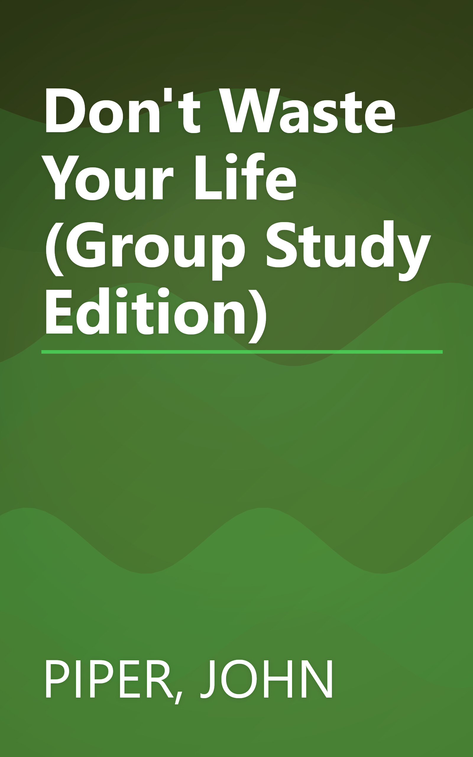 Don't Waste Your Life (Group Study Edition) book cover