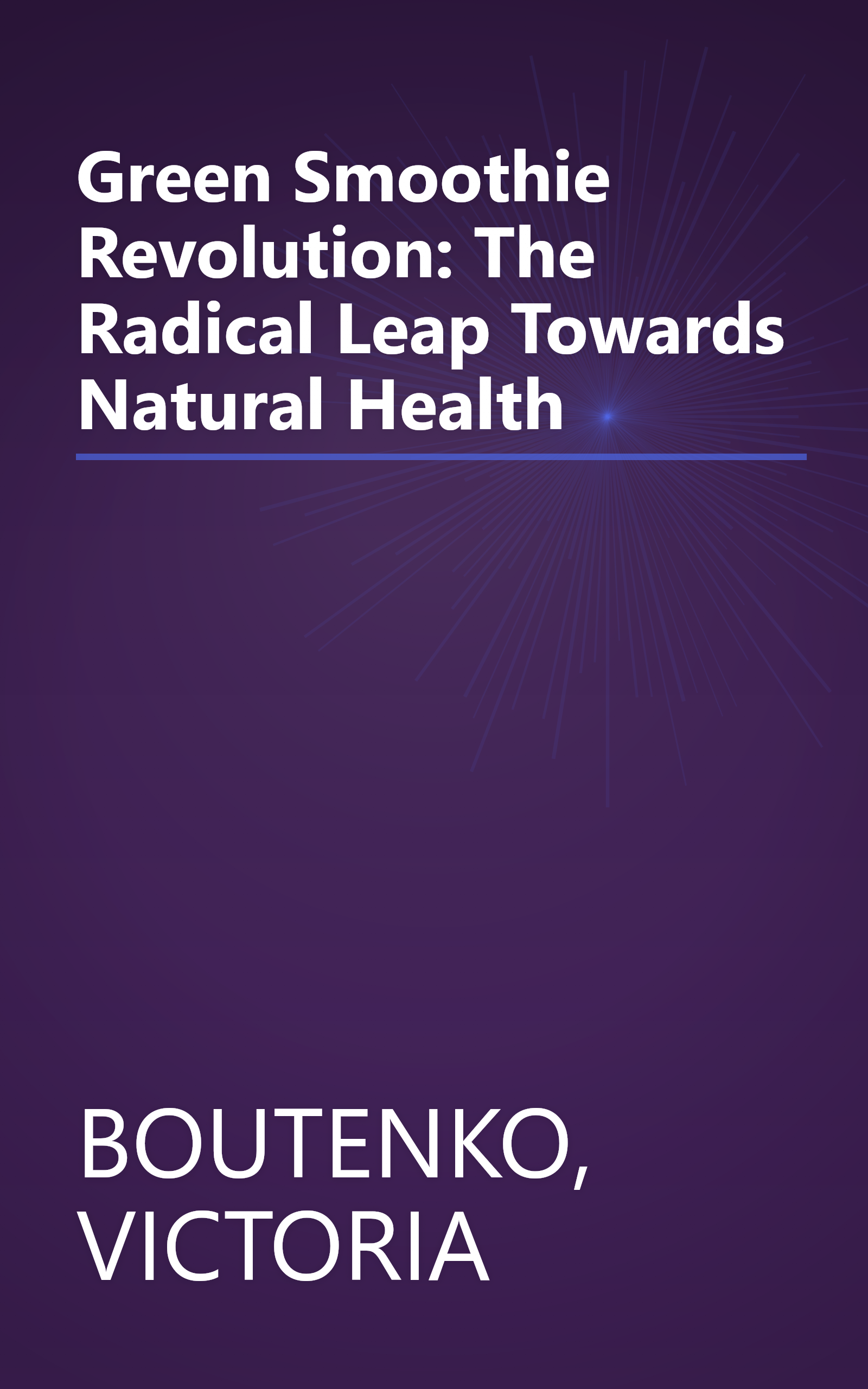 Green Smoothie Revolution: The Radical Leap Towards Natural Health book cover