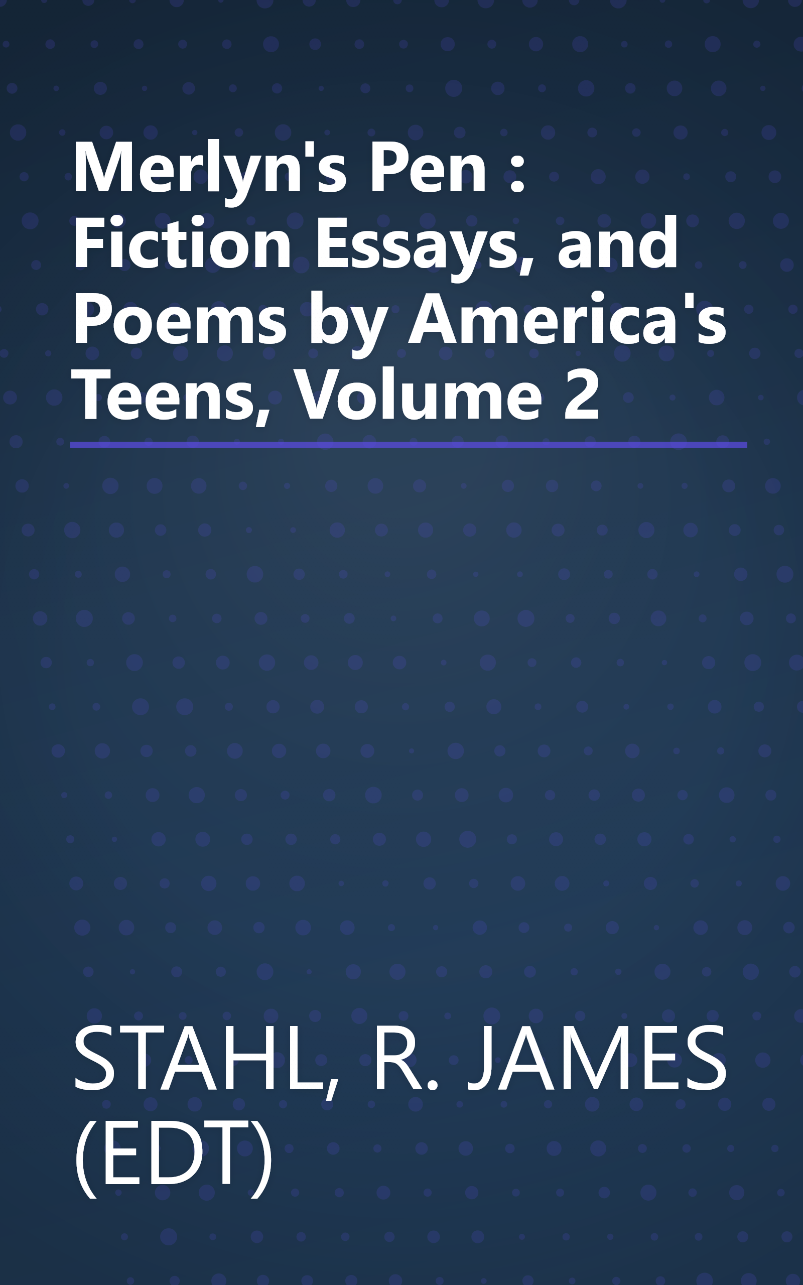 Merlyn's Pen : Fiction Essays, and Poems by America's Teens, Volume 2 book cover