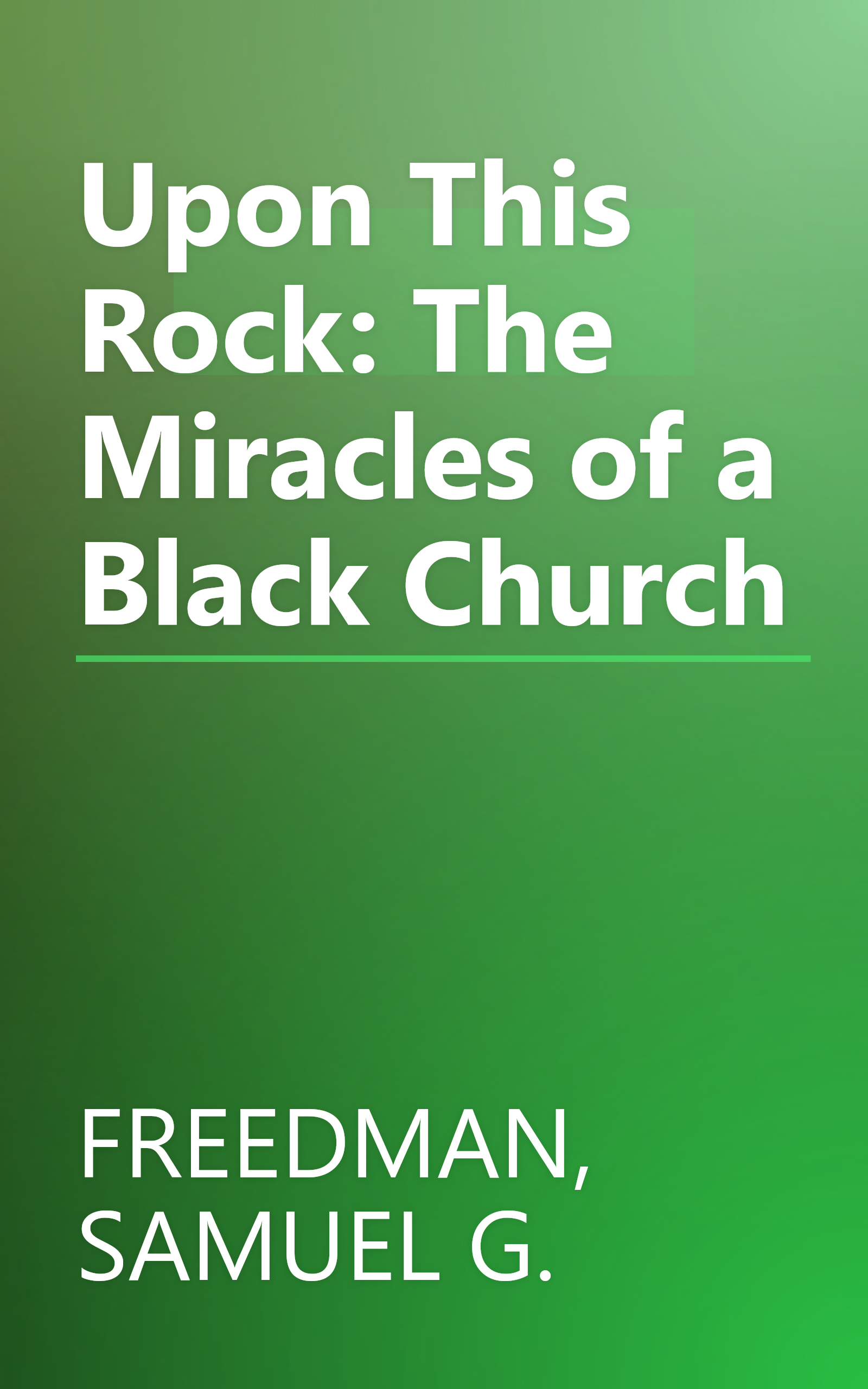 Upon This Rock: The Miracles of a Black Church book cover