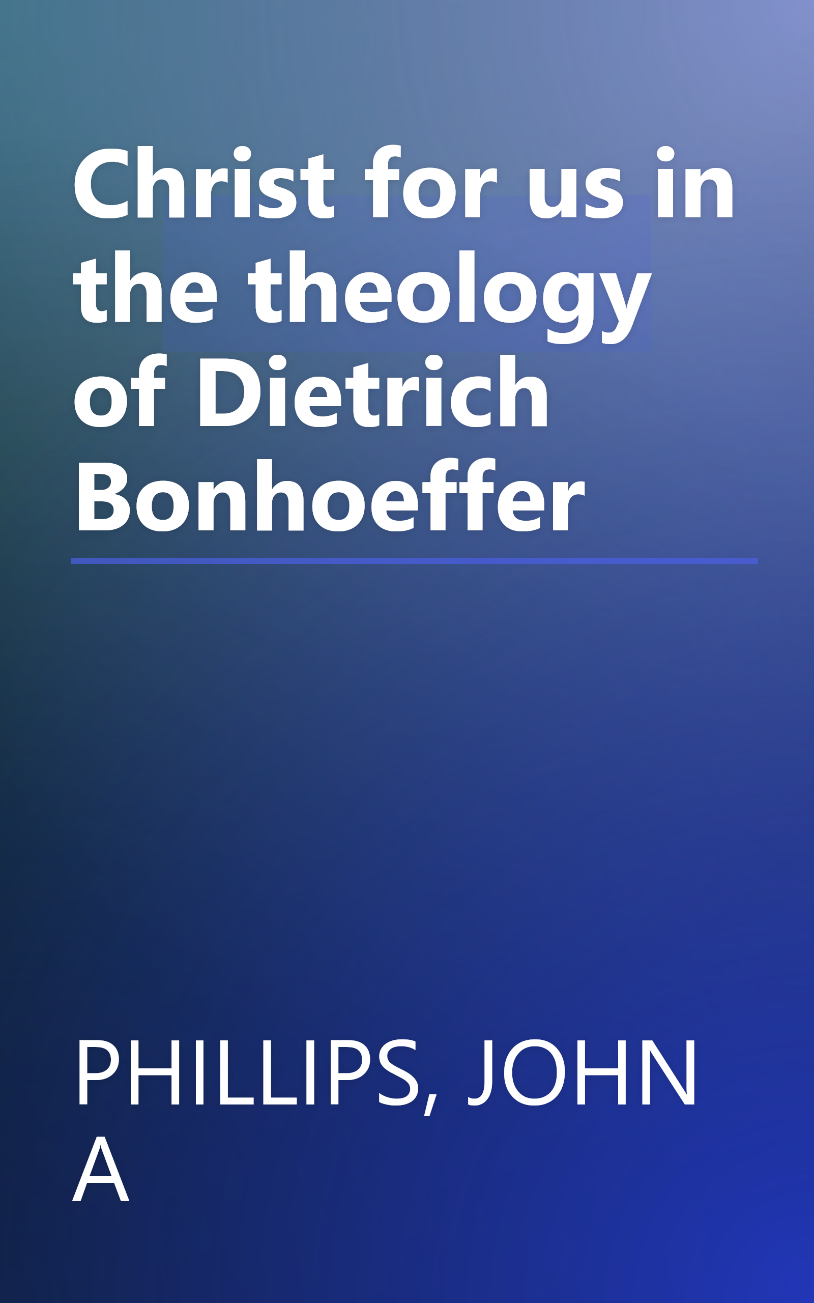 Christ for us in the theology of Dietrich Bonhoeffer book cover