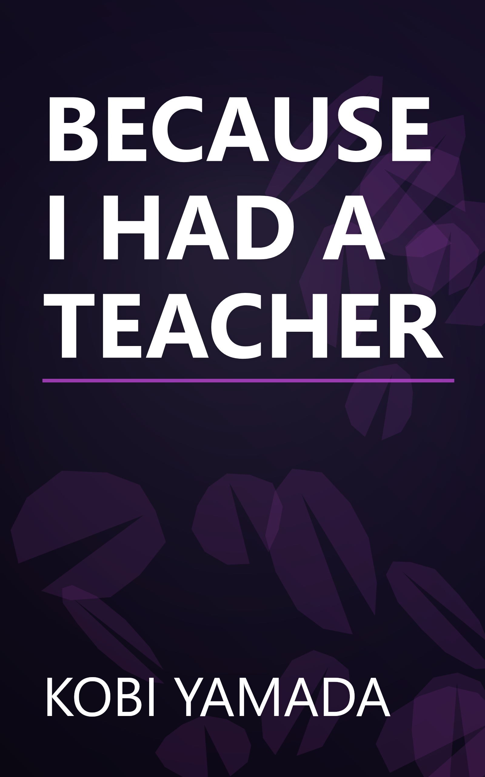 BECAUSE I HAD A TEACHER book cover