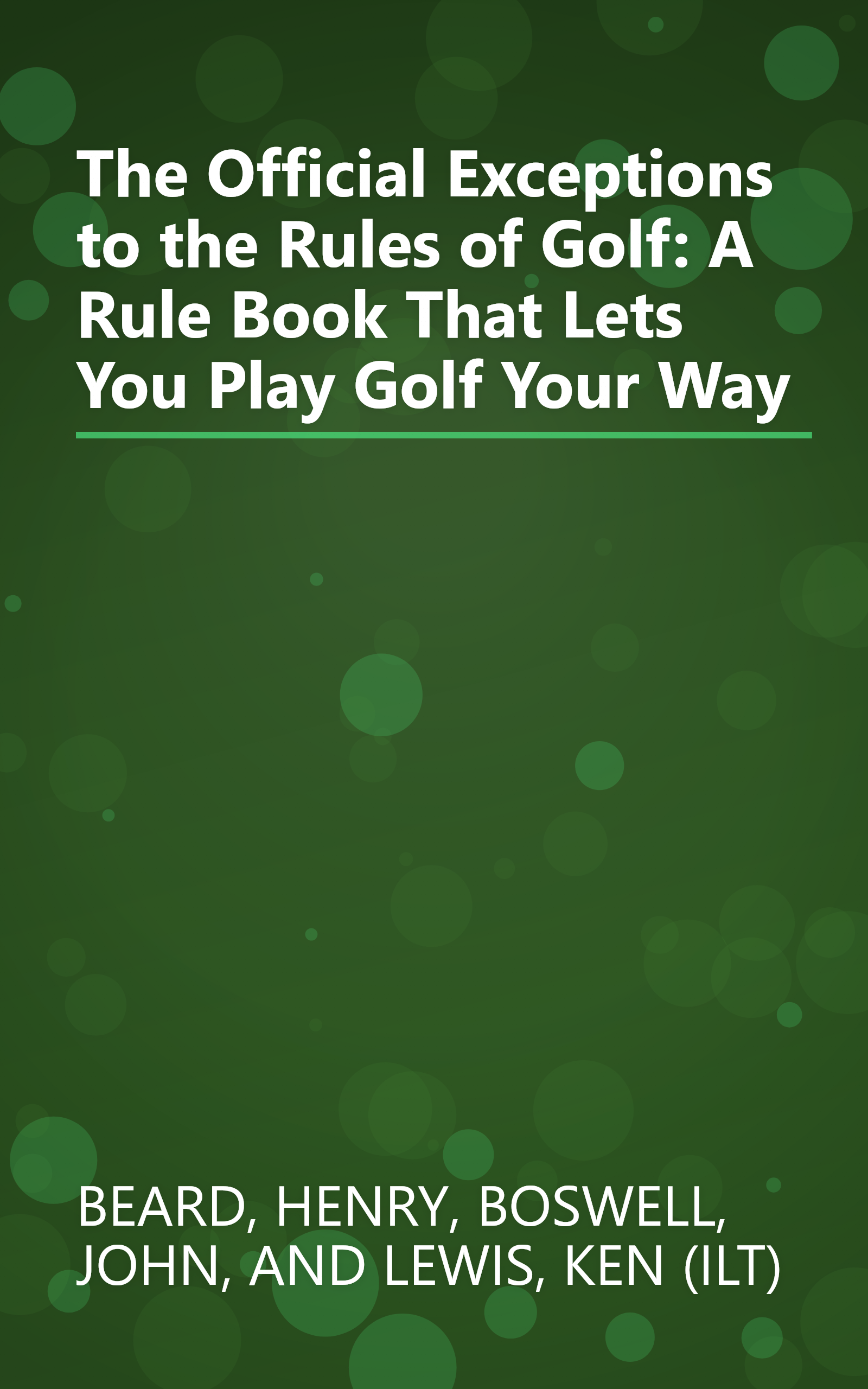 The Official Exceptions to the Rules of Golf: A Rule Book That Lets You Play Golf Your Way book cover
