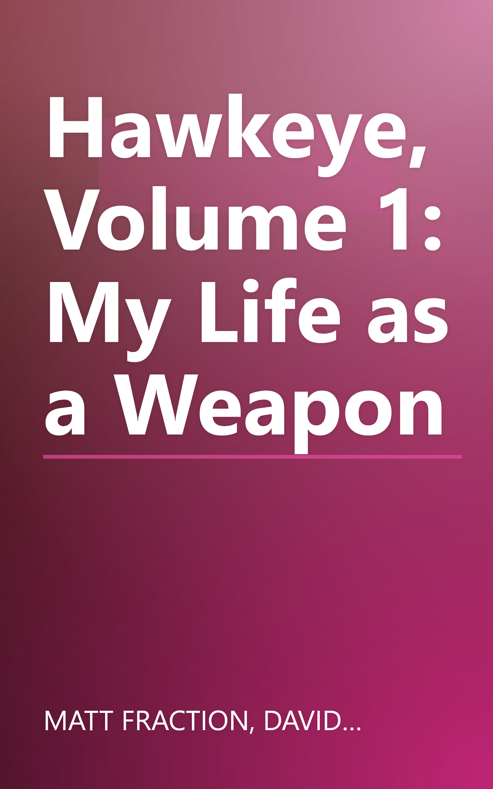 Hawkeye, Volume 1: My Life as a Weapon book cover