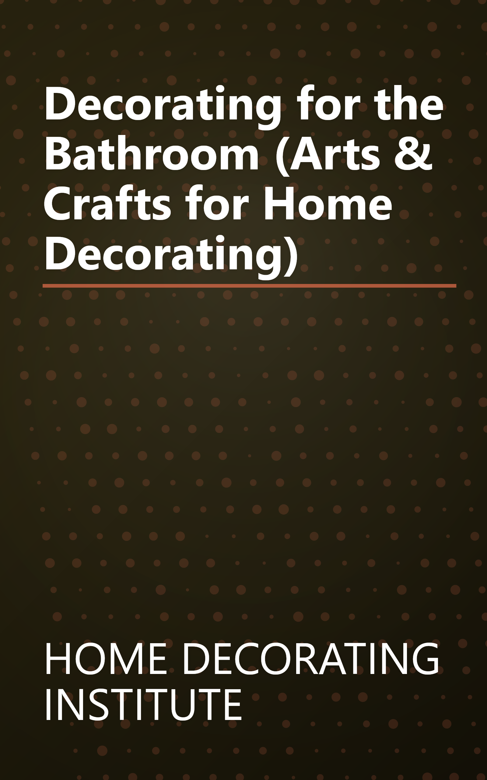 Decorating for the Bathroom (Arts & Crafts for Home Decorating) book cover