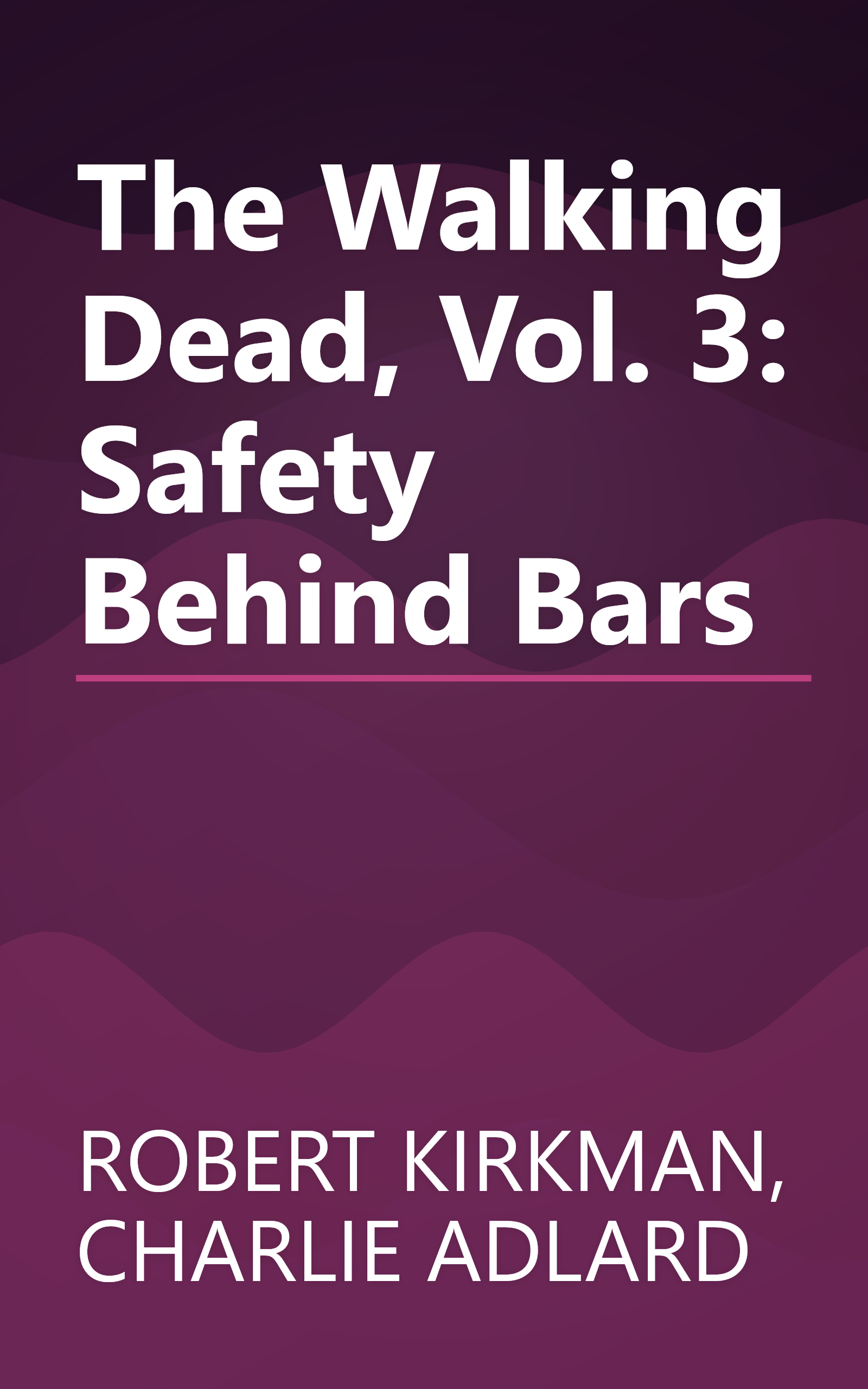 The Walking Dead, Vol. 3: Safety Behind Bars book cover