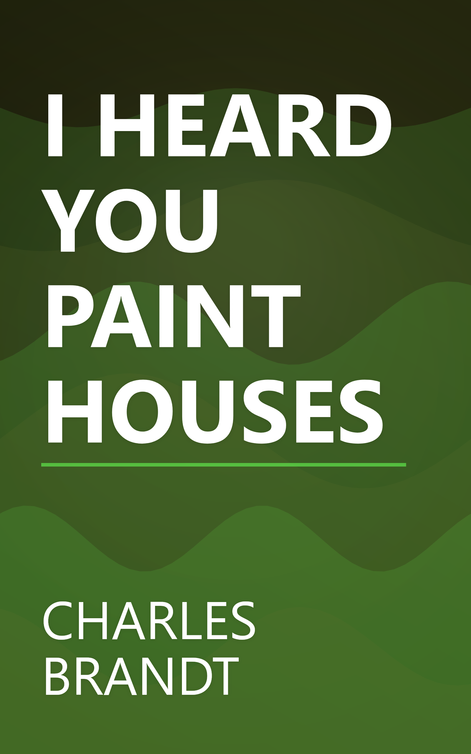 I HEARD YOU PAINT HOUSES book cover