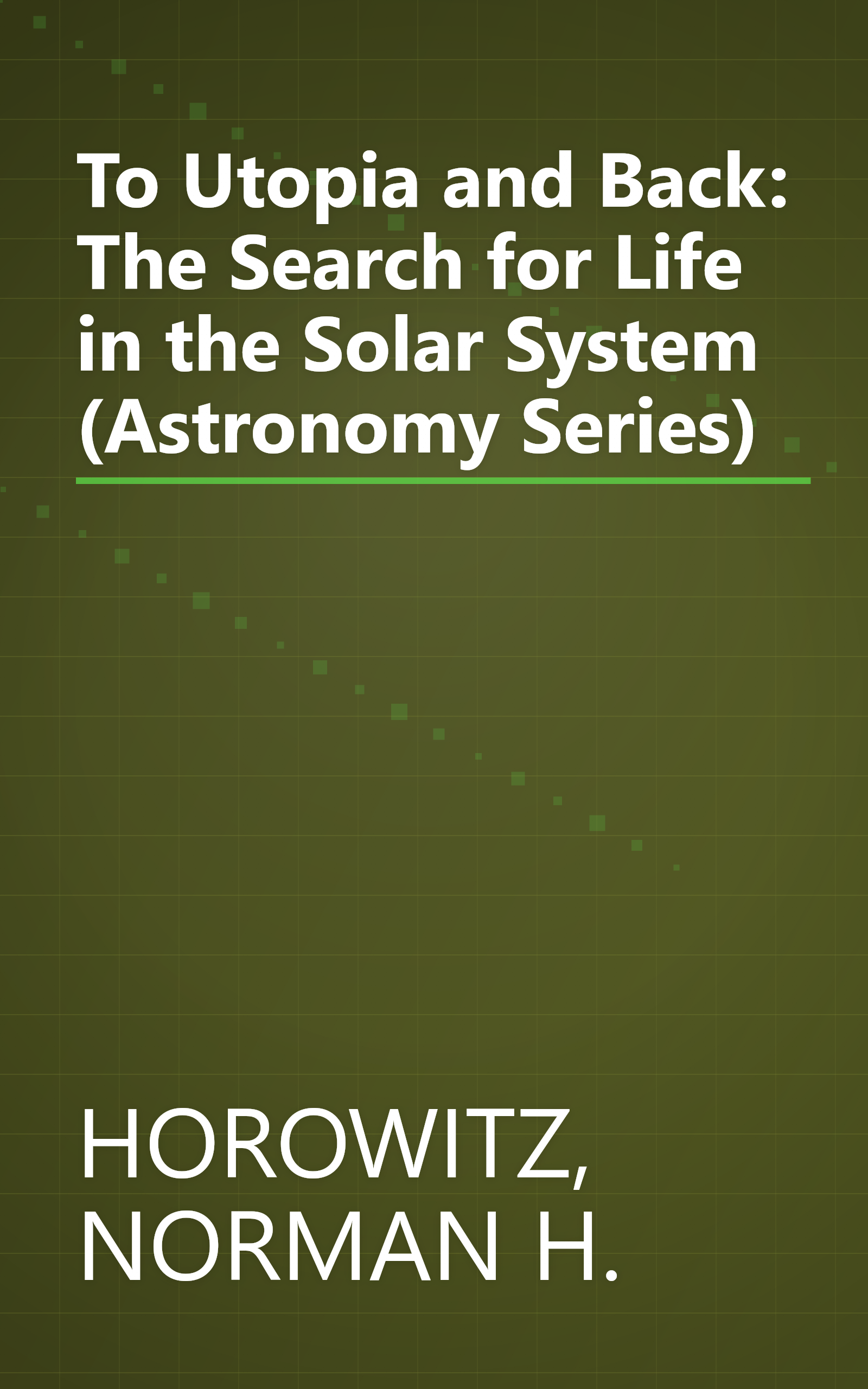To Utopia and Back: The Search for Life in the Solar System (Astronomy Series) book cover
