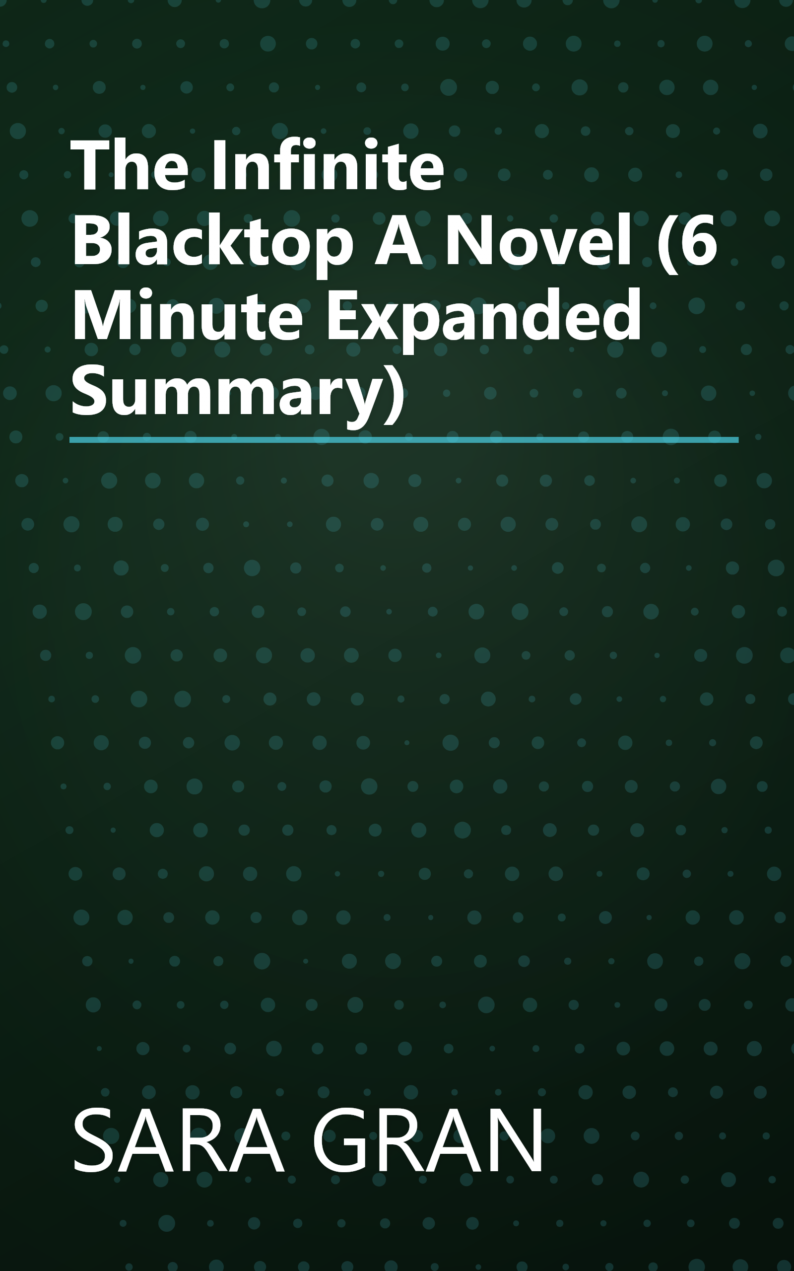 The Infinite Blacktop  A Novel (6 Minute   Expanded Summary) book cover