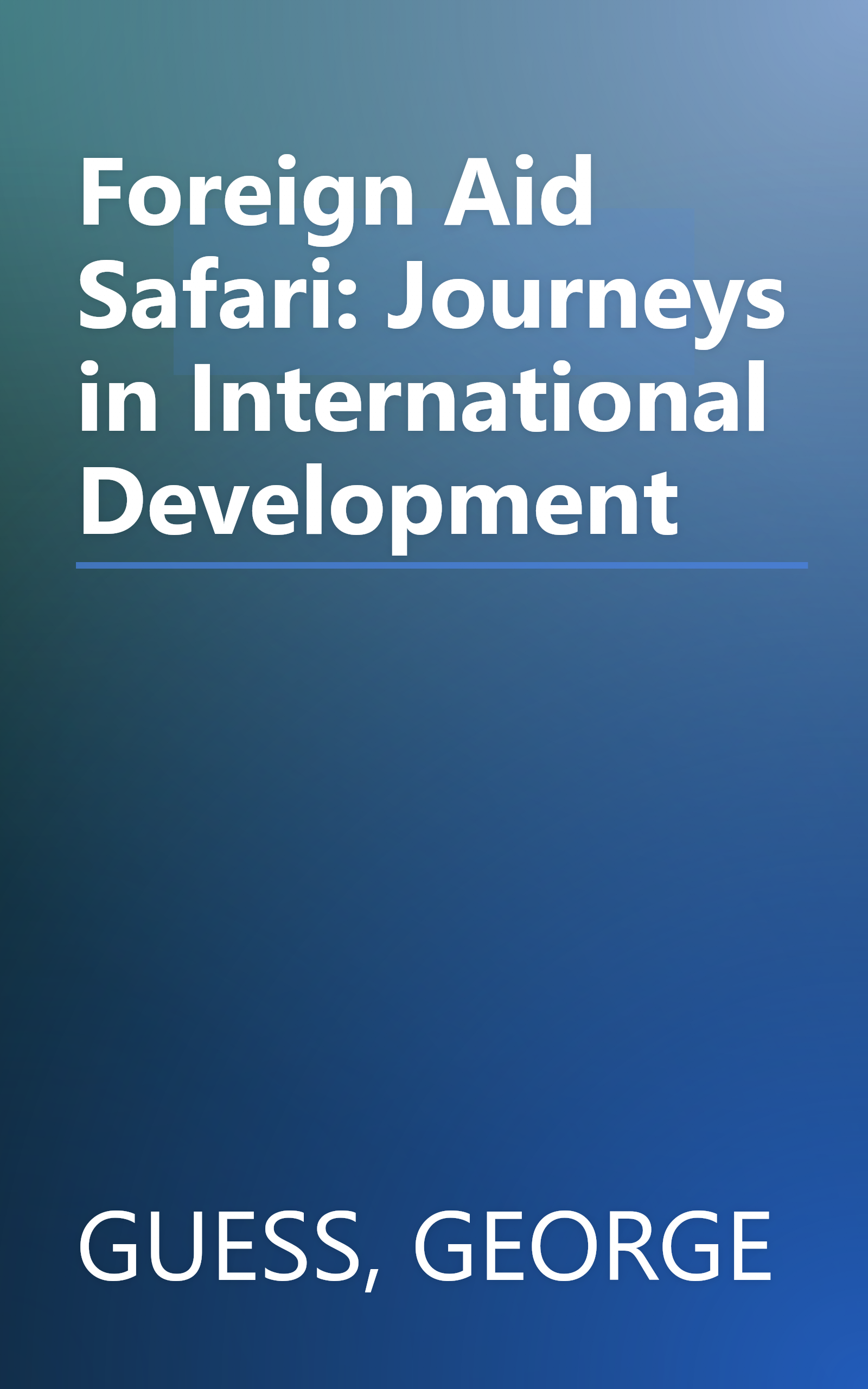 Foreign Aid Safari: Journeys in International Development book cover
