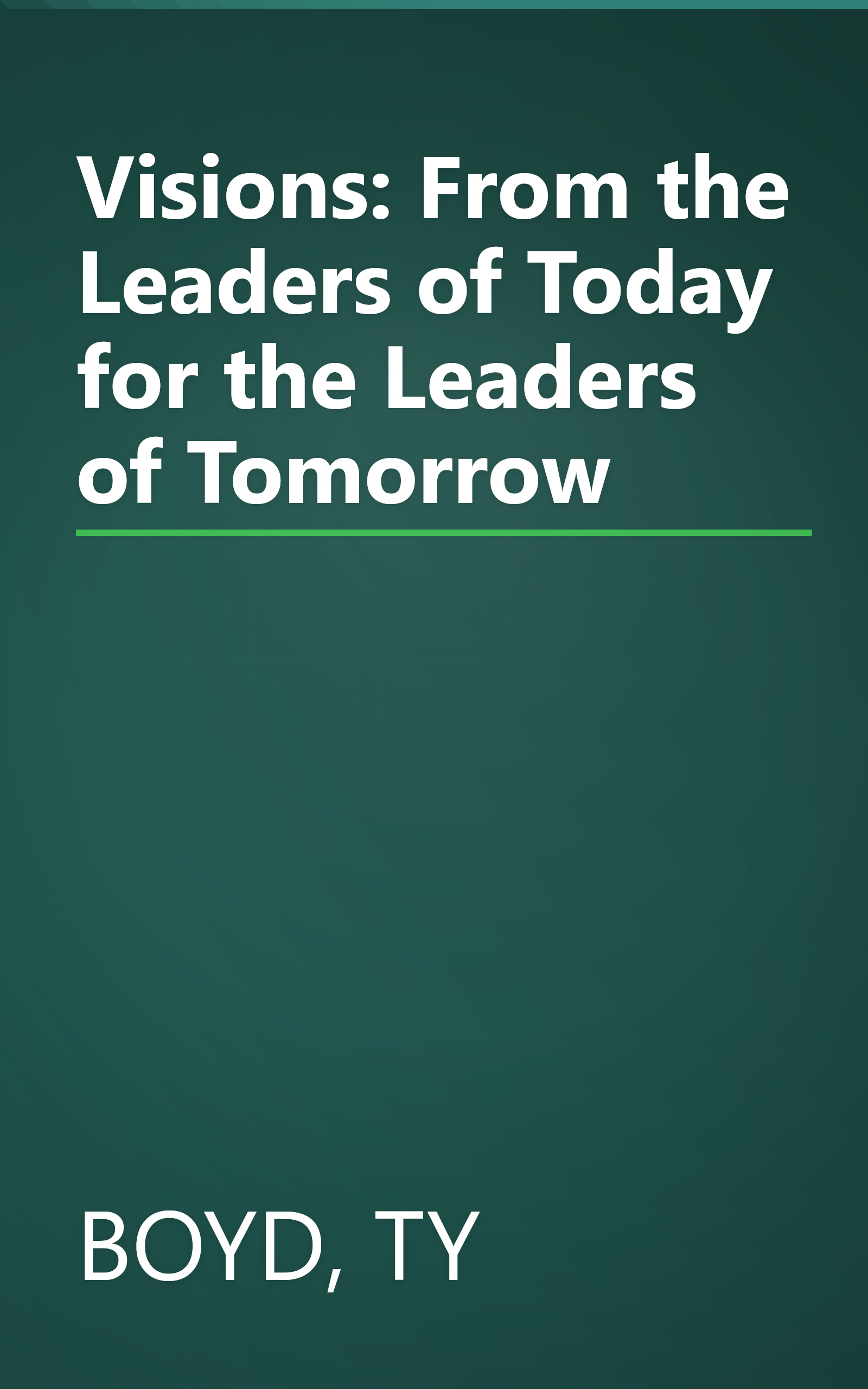 Visions: From the Leaders of Today for the Leaders of Tomorrow book cover