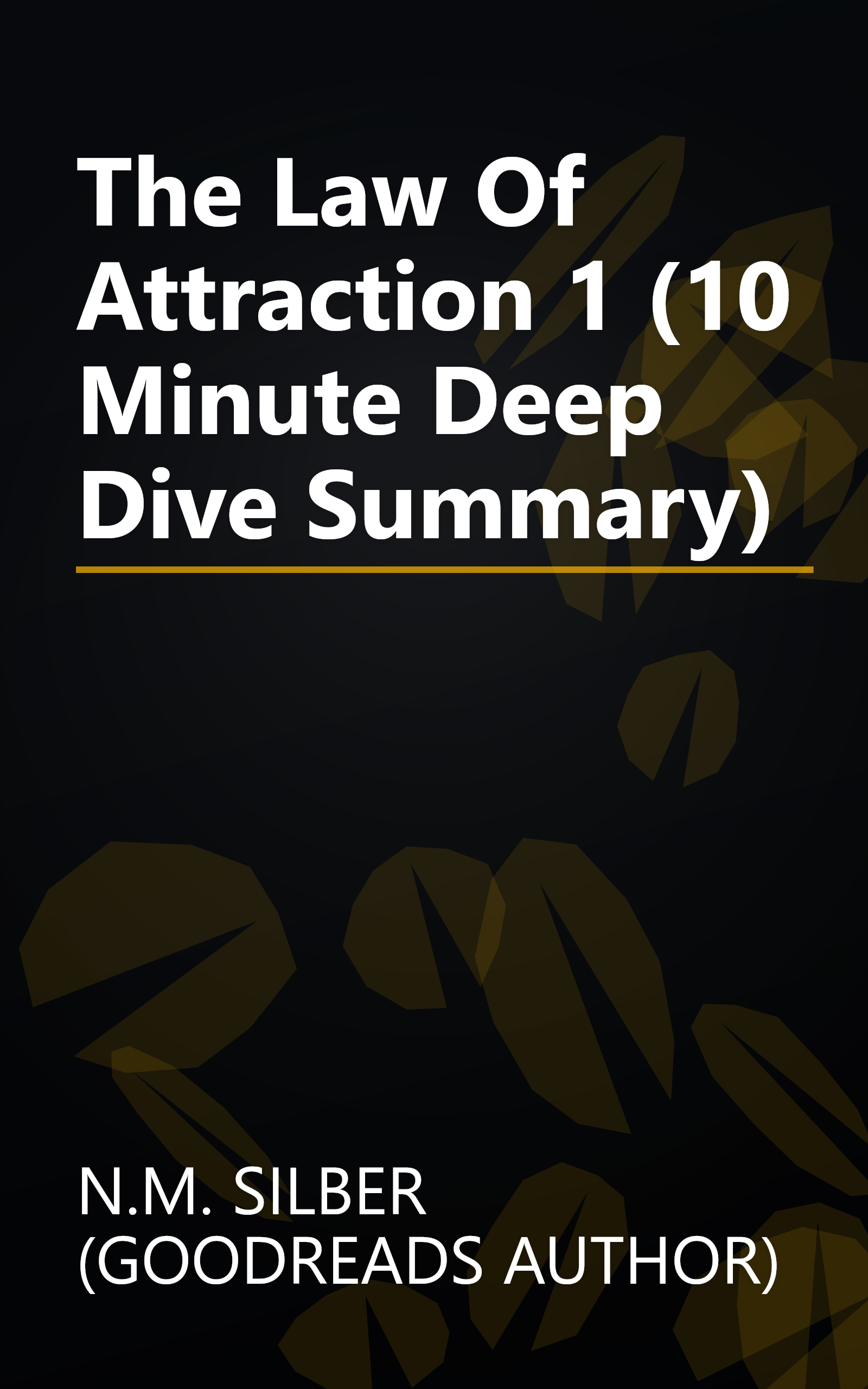 The Law Of Attraction 1 (10 Minute   Deep Dive Summary) book cover