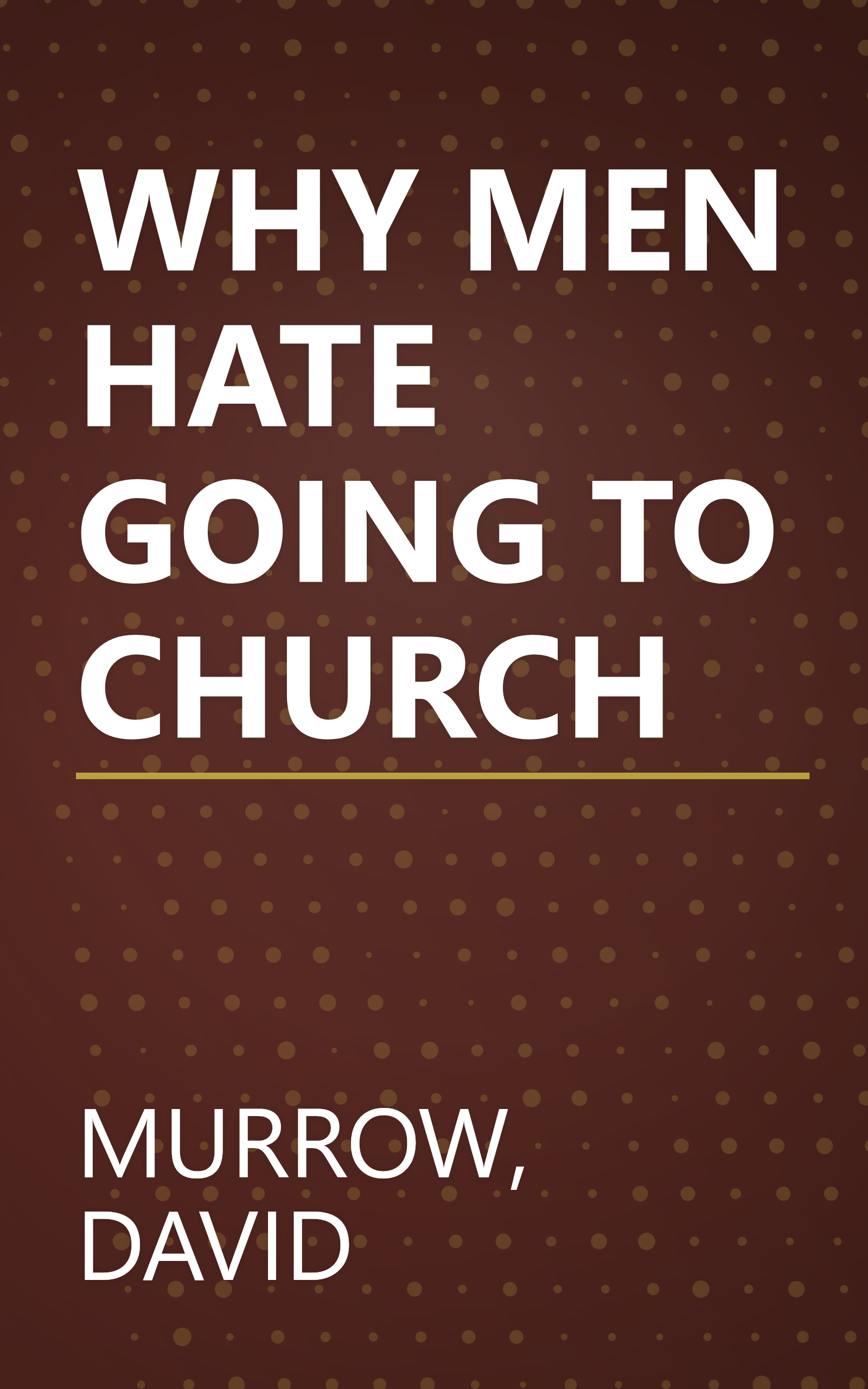WHY MEN HATE GOING TO CHURCH book cover