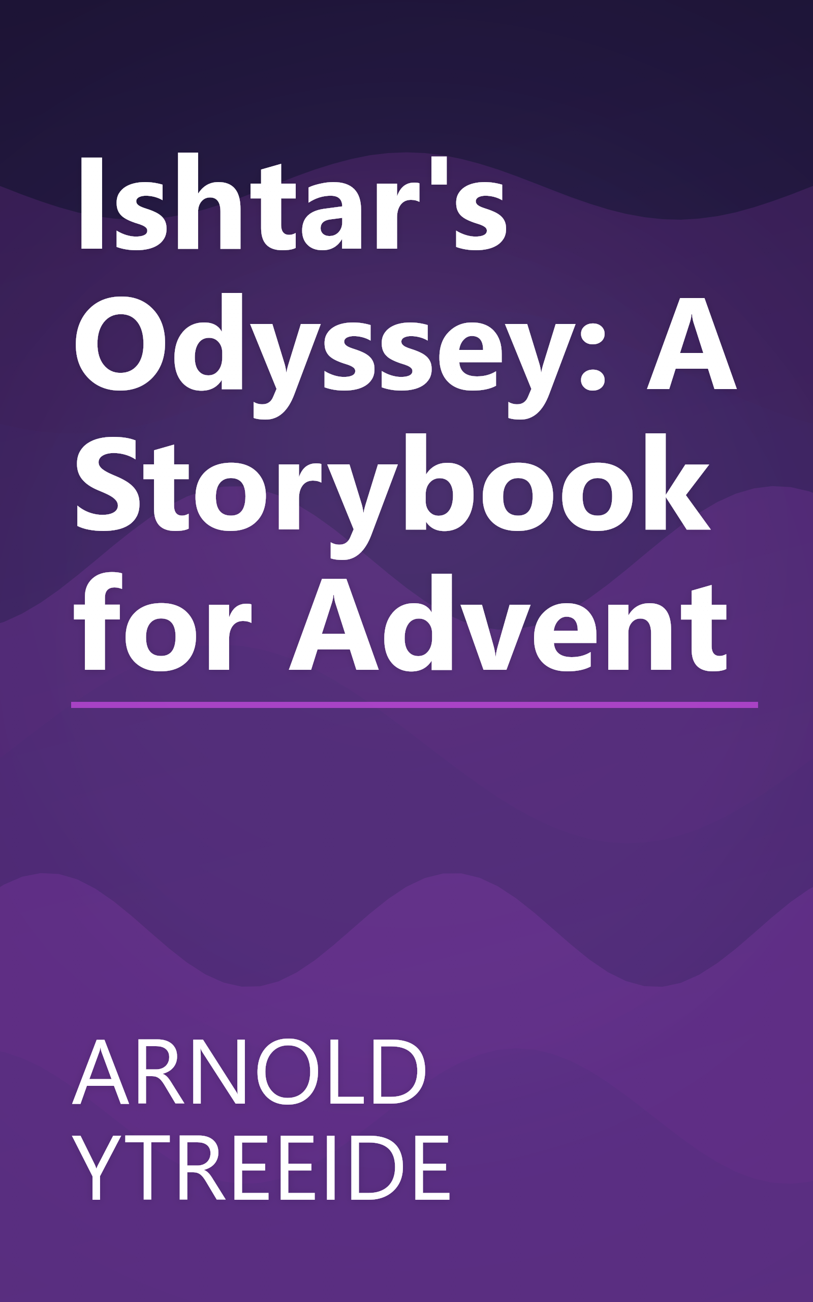 Ishtar's Odyssey: A Storybook for Advent book cover