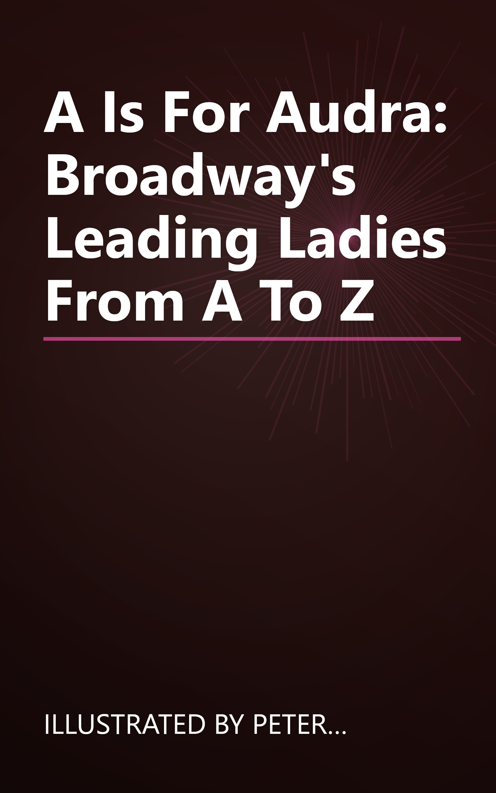 A Is For Audra: Broadway's Leading Ladies From A To Z book cover